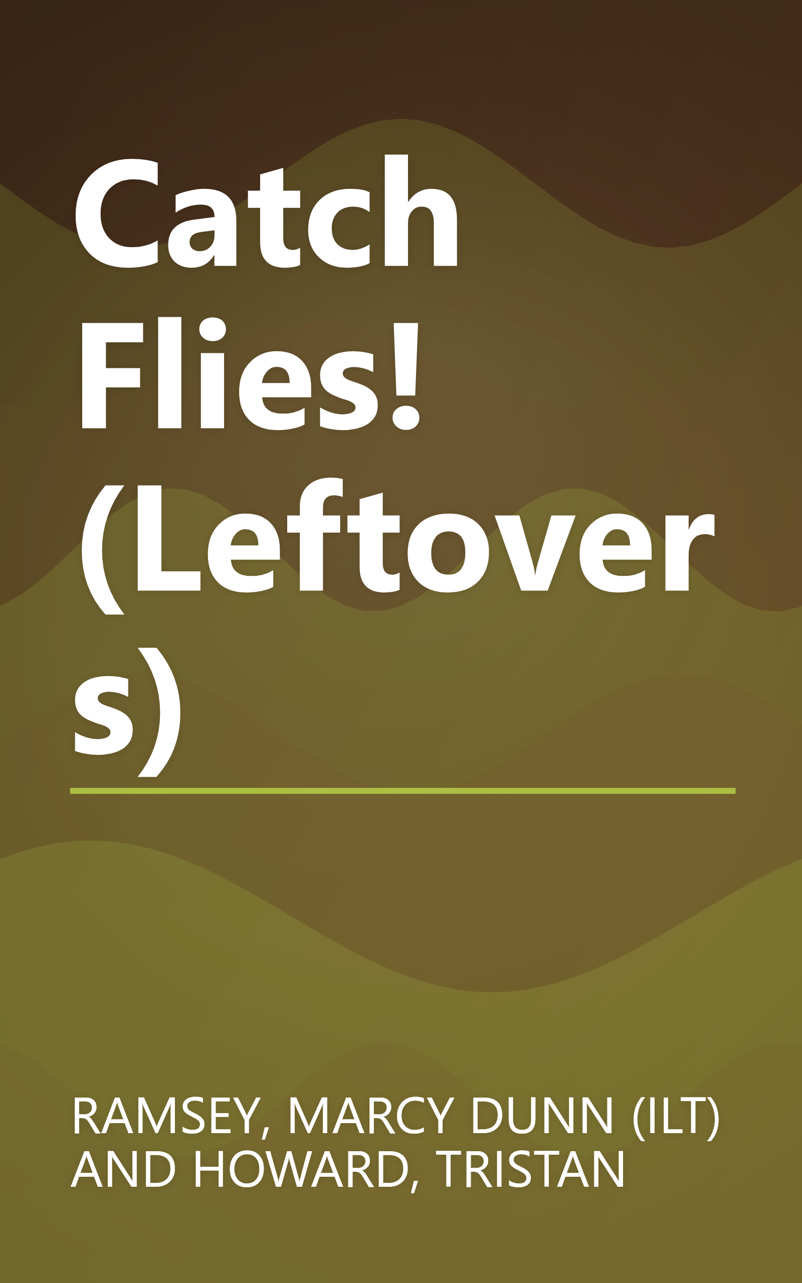 Catch Flies! (Leftovers) book cover