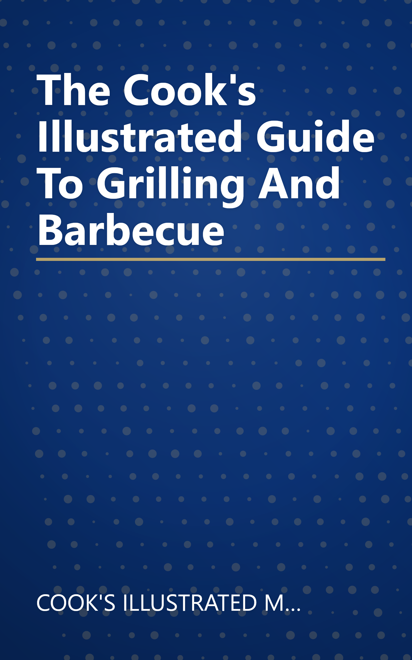 The Cook's Illustrated Guide To Grilling And Barbecue book cover