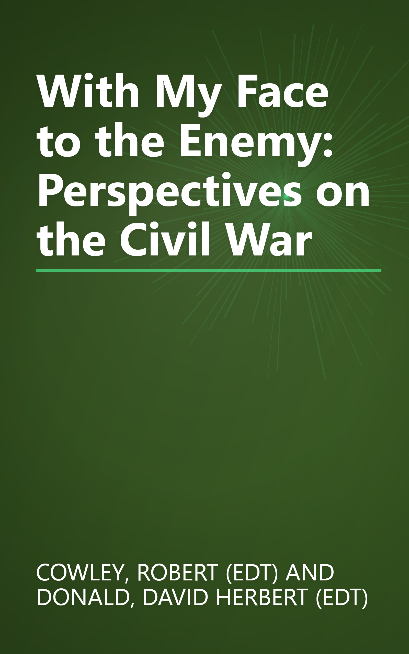 With My Face to the Enemy: Perspectives on the Civil War book cover