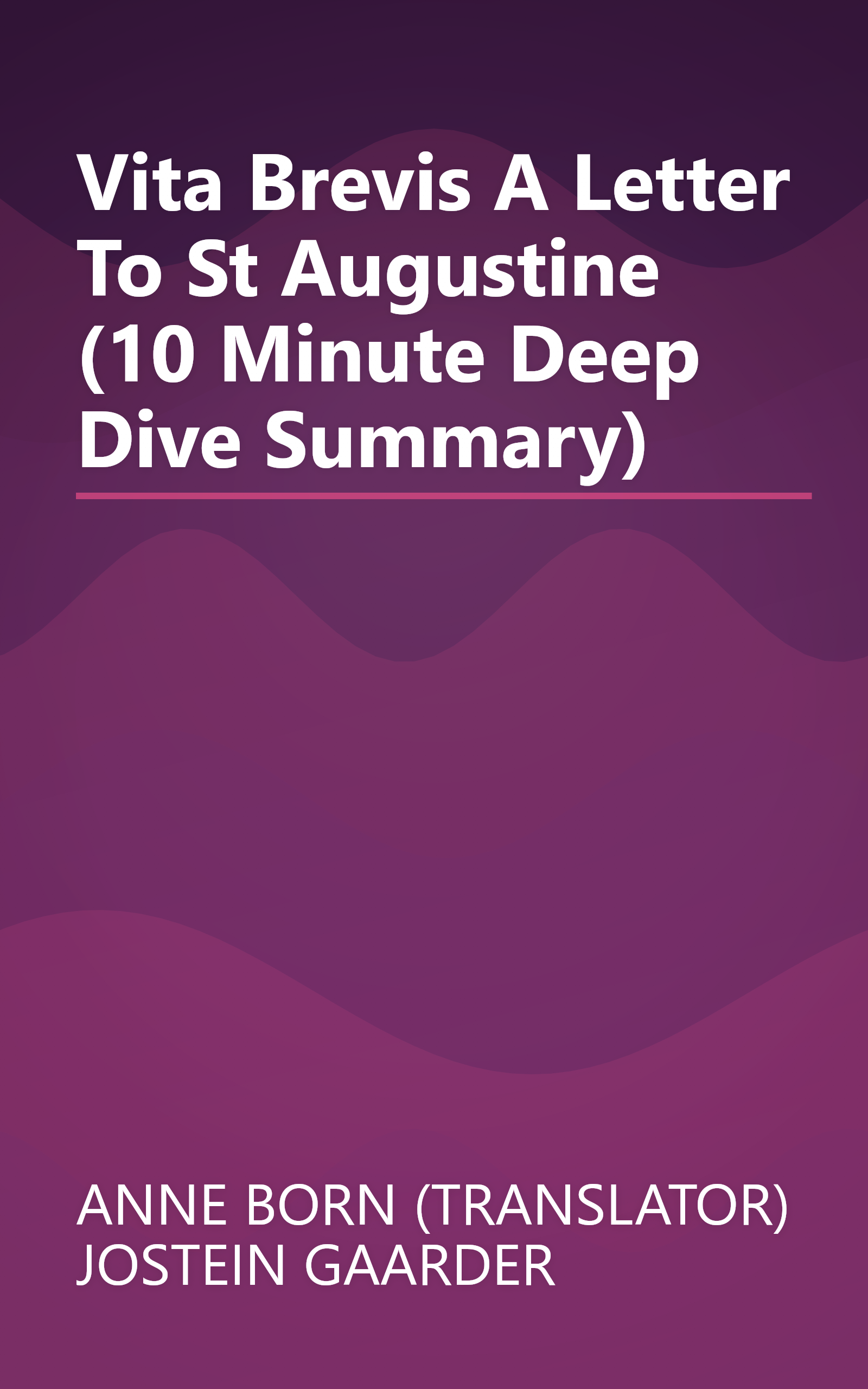 Vita Brevis  A Letter To St Augustine (10 Minute   Deep Dive Summary) book cover