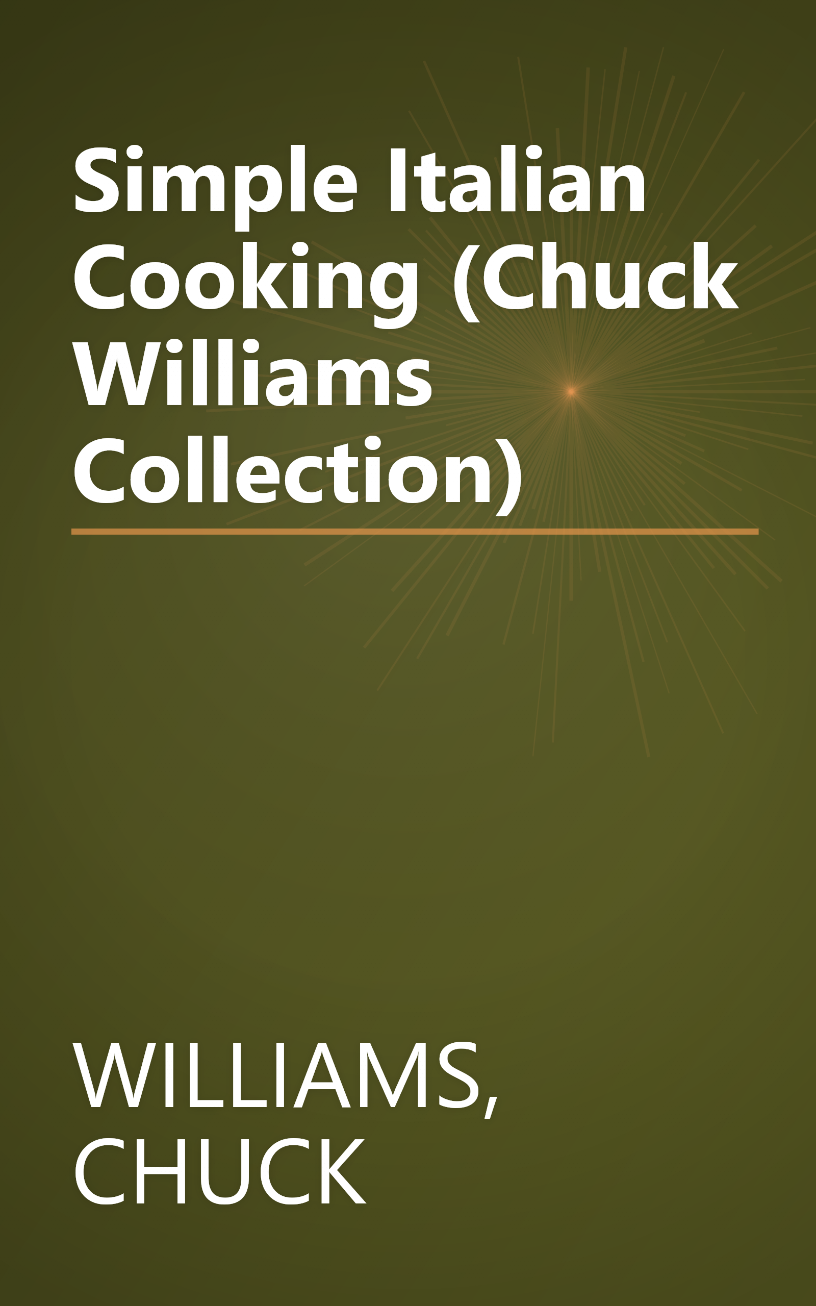 Simple Italian Cooking (Chuck Williams Collection) book cover