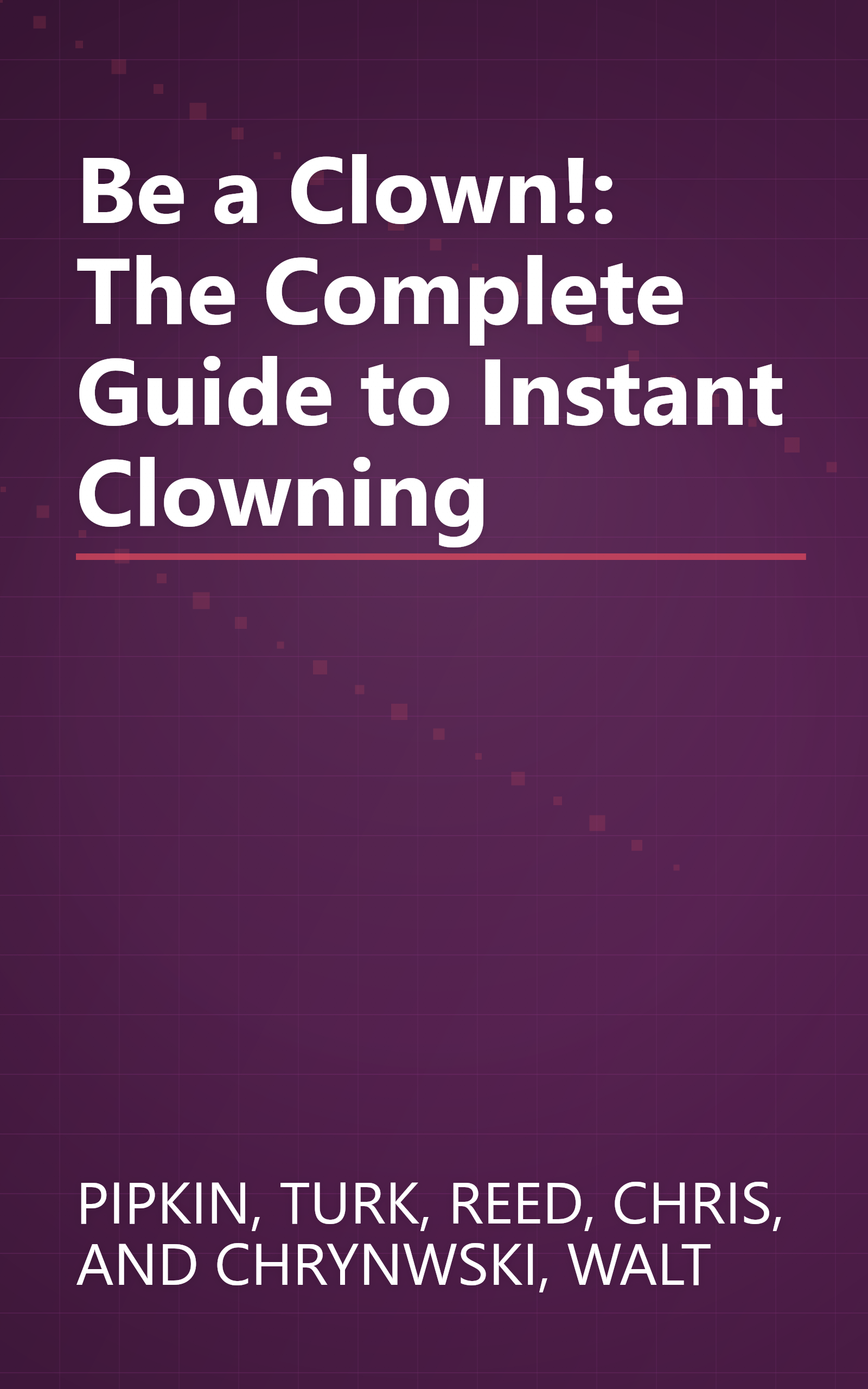 Be a Clown!: The Complete Guide to Instant Clowning book cover