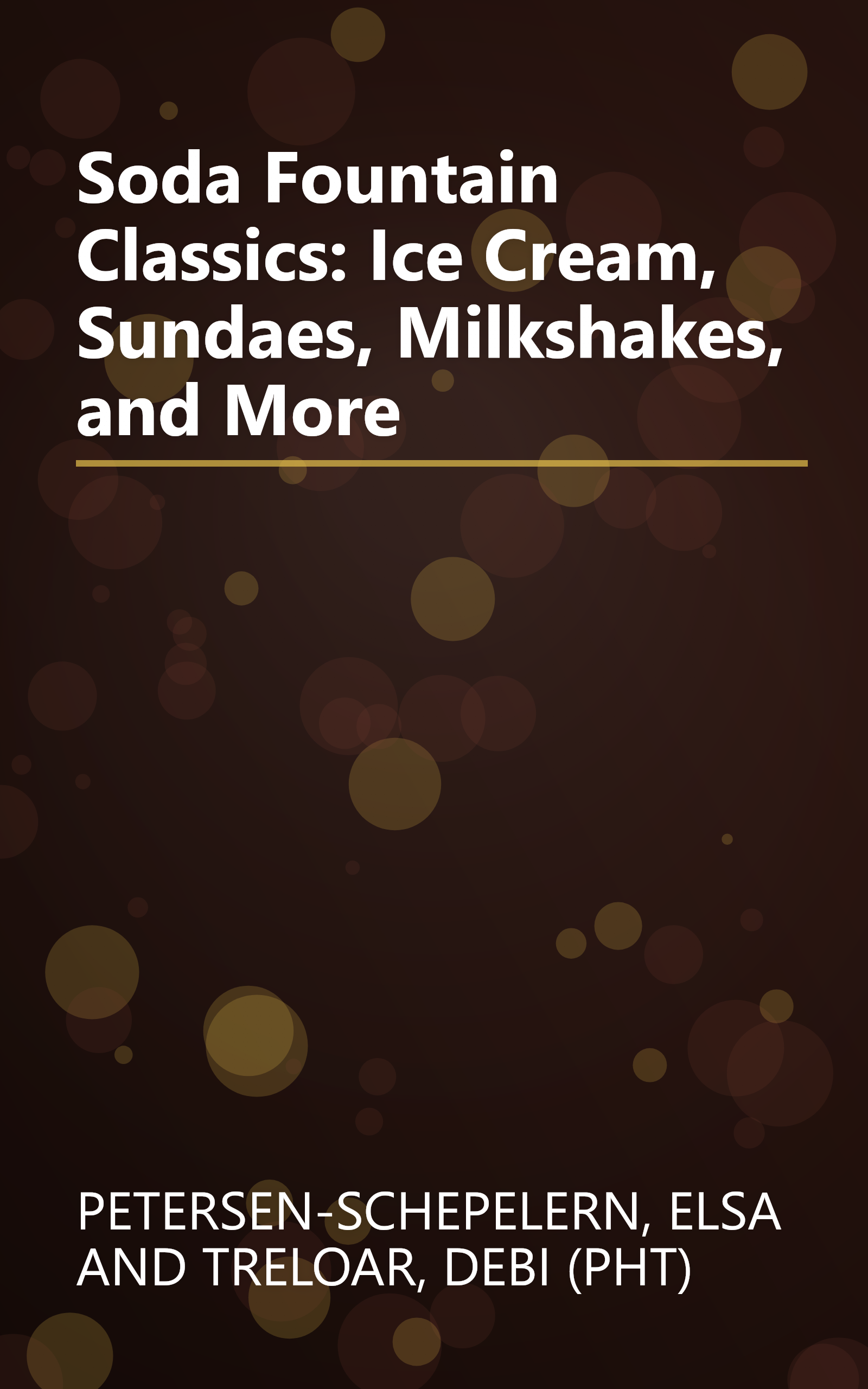 Soda Fountain Classics: Ice Cream, Sundaes, Milkshakes, and More book cover