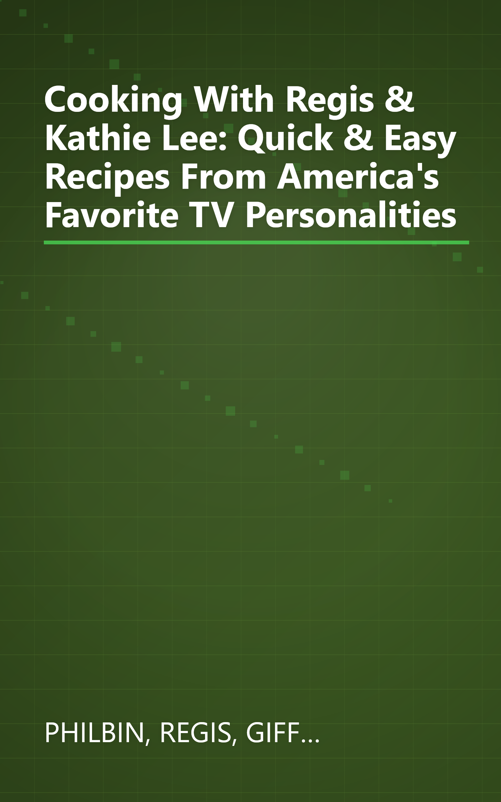 Cooking With Regis & Kathie Lee: Quick & Easy Recipes From America's Favorite TV Personalities book cover