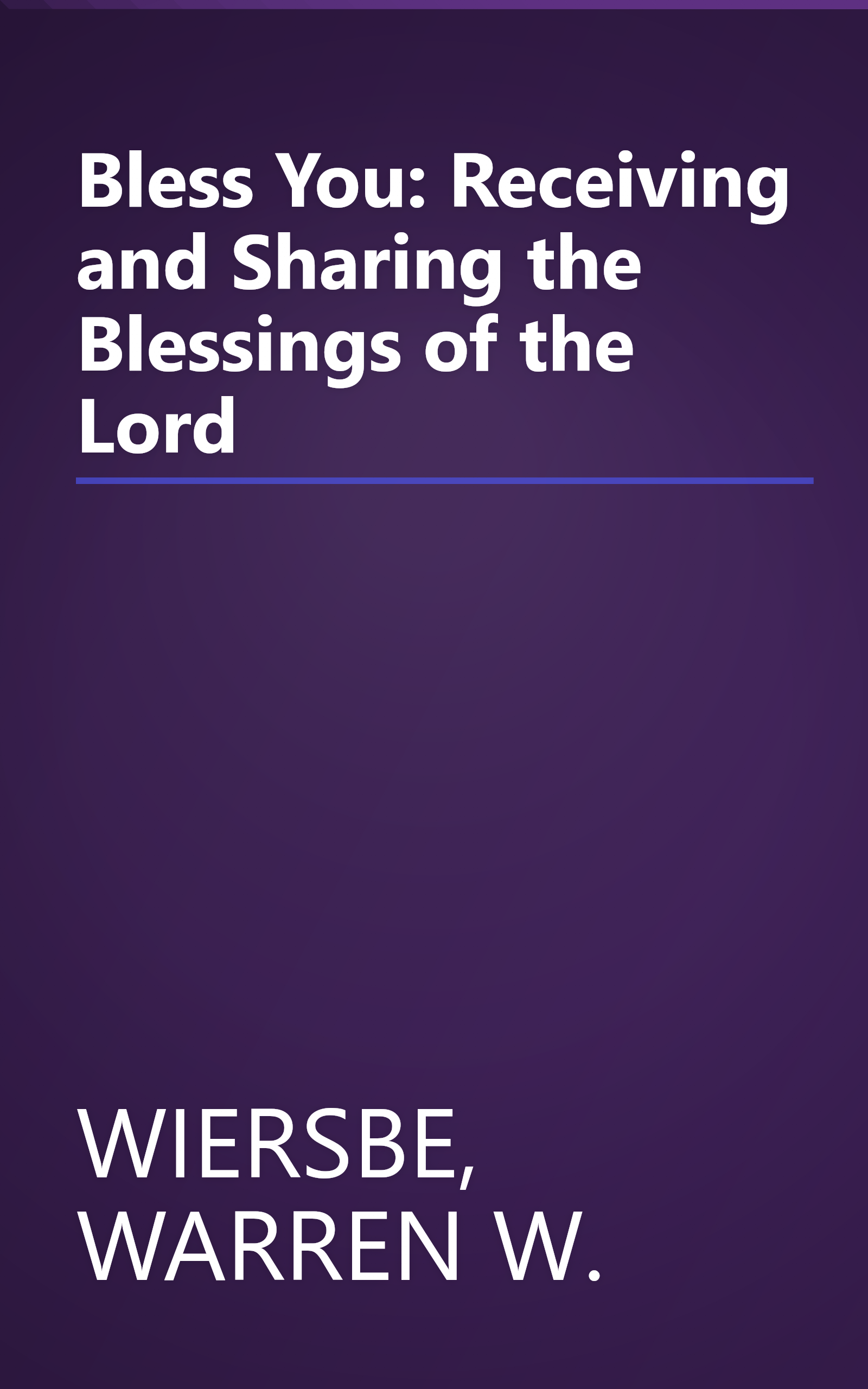 Bless You: Receiving and Sharing the Blessings of the Lord book cover