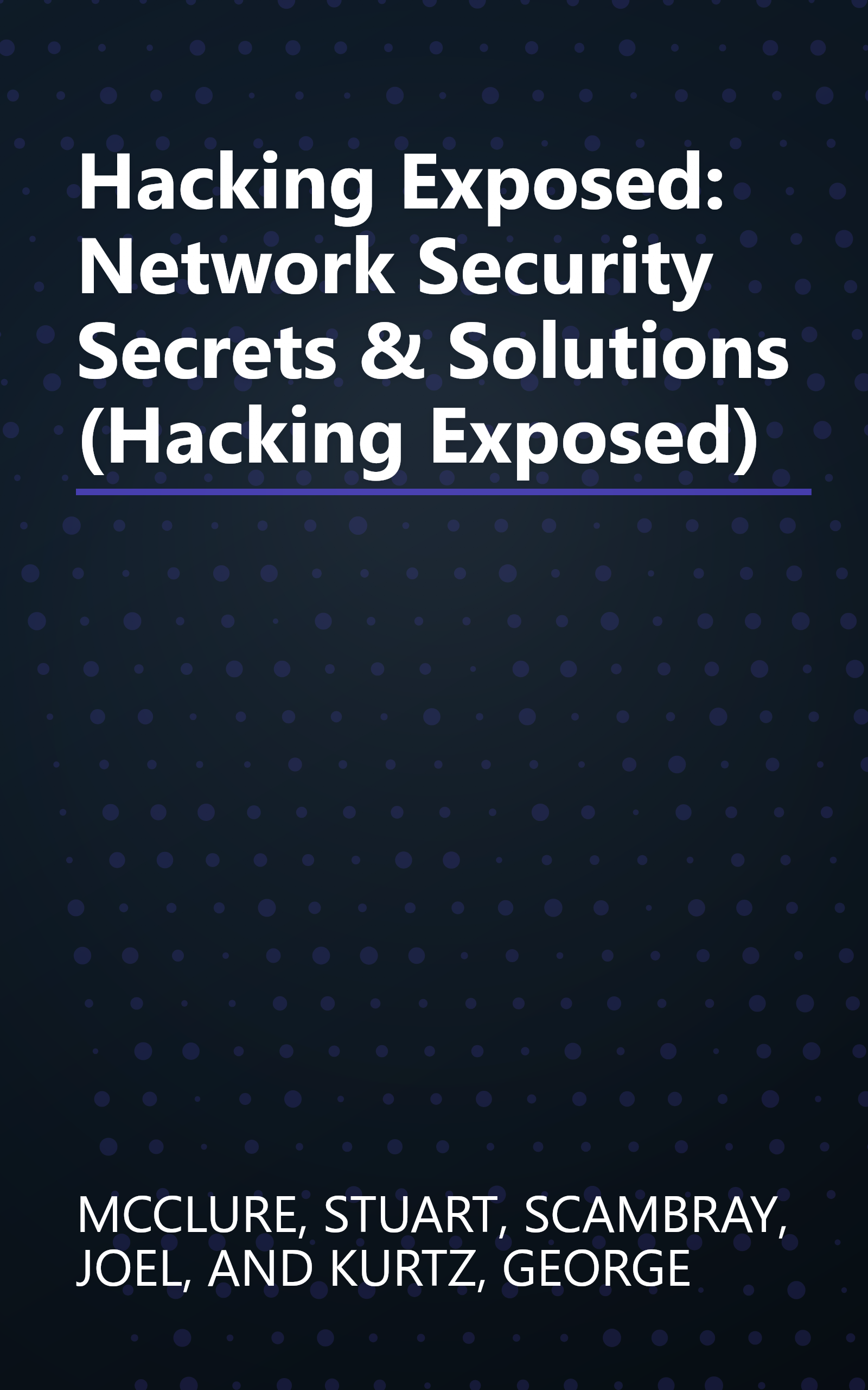 Hacking Exposed: Network Security Secrets & Solutions (Hacking Exposed) book cover