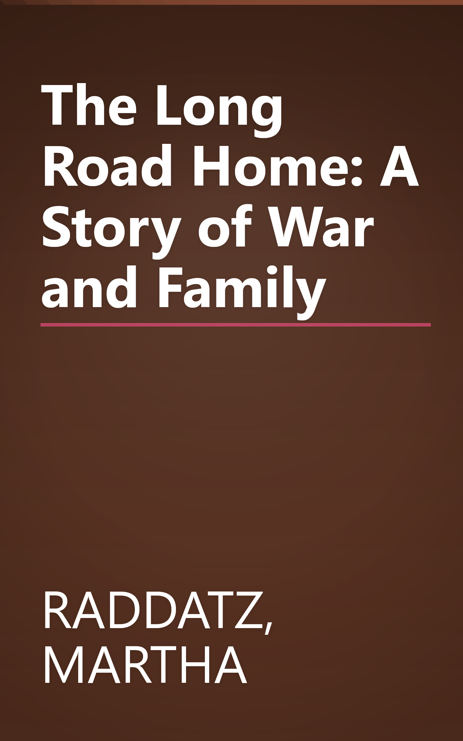 The Long Road Home: A Story of War and Family book cover