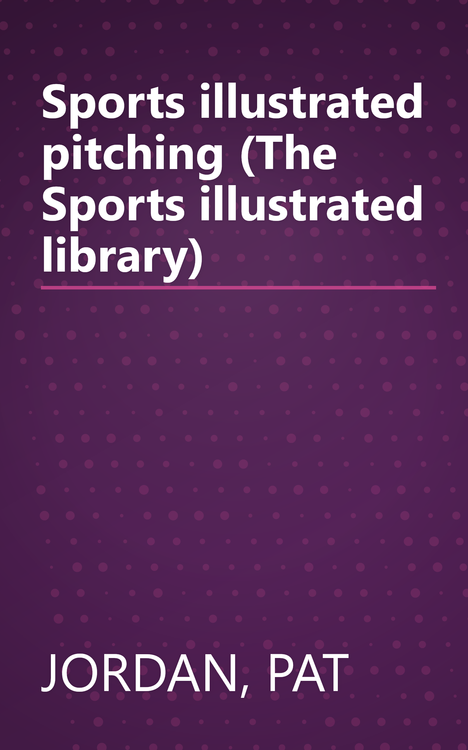 Sports illustrated pitching (The Sports illustrated library) book cover