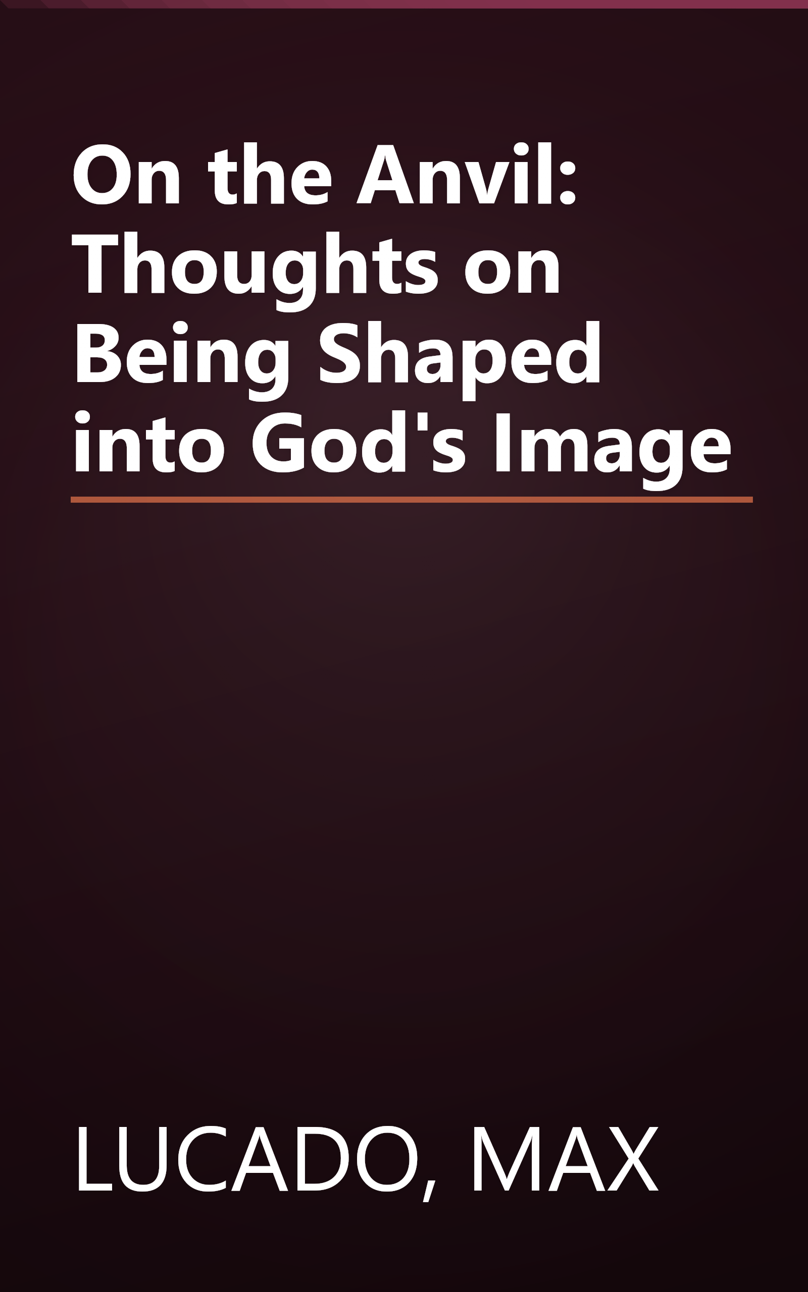 On the Anvil: Thoughts on Being Shaped into God's Image book cover