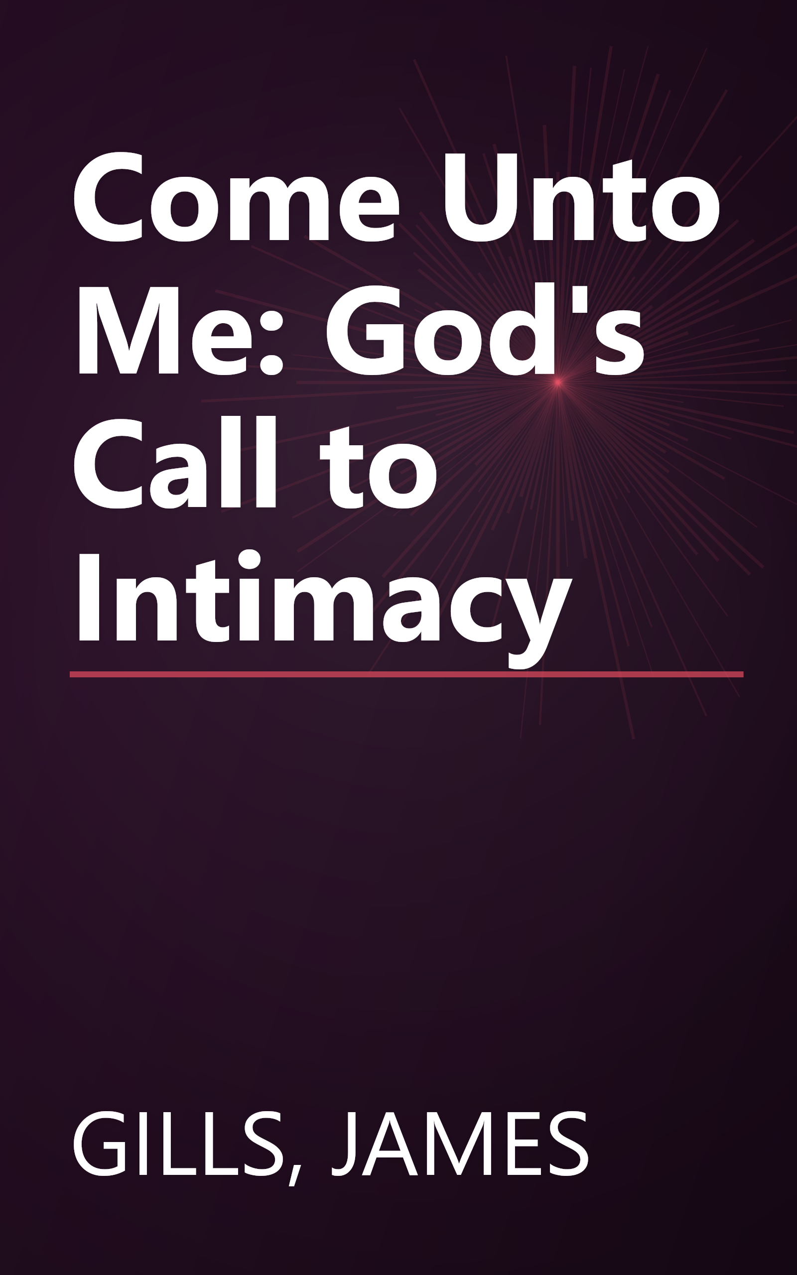 Come Unto Me: God's Call to Intimacy book cover