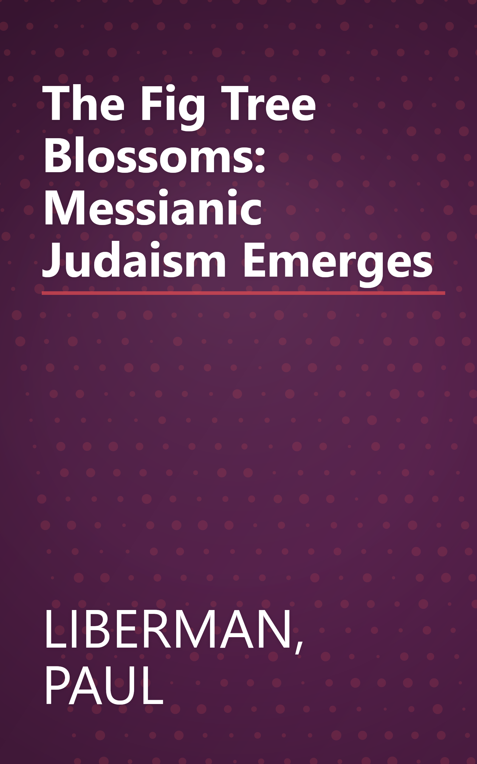 The Fig Tree Blossoms: Messianic Judaism Emerges book cover