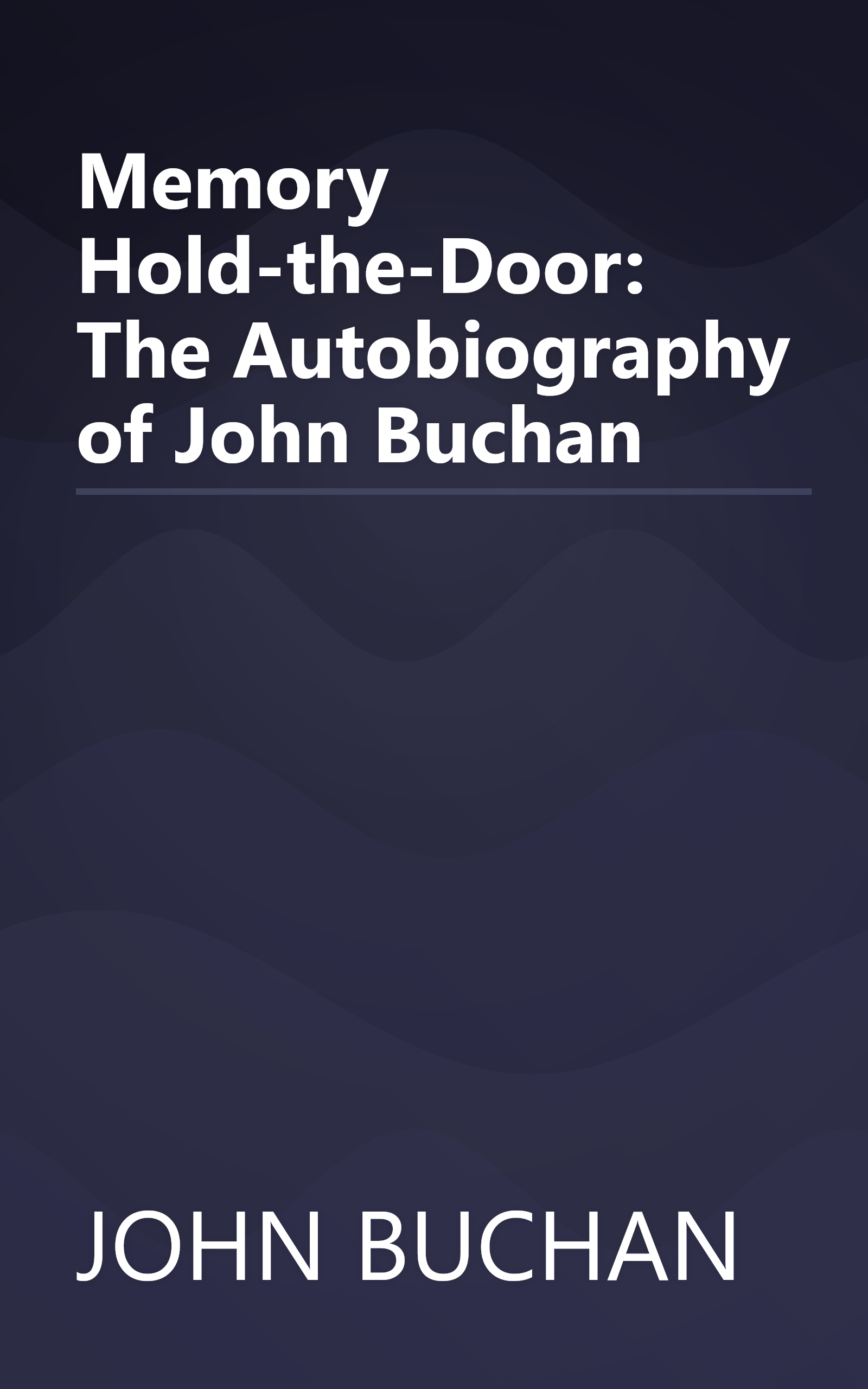 Memory Hold-the-Door: The Autobiography of John Buchan book cover