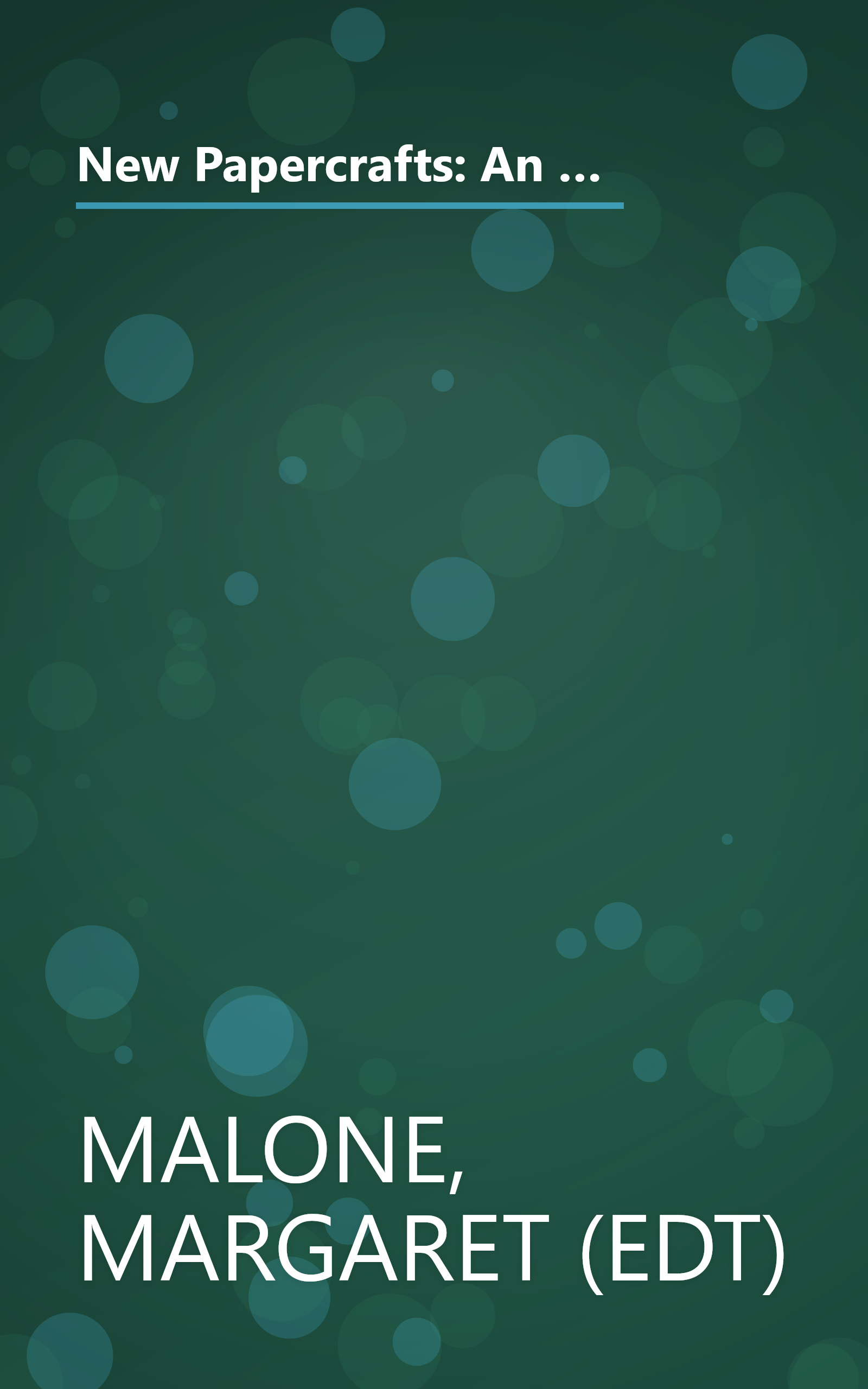 New Papercrafts: An Inspirational and Practical Guide to Contemporary Papercrafts, Including Papier-Mache, Decoupage, Paper Cutting, Collage, Decorating Paper techniqu book cover