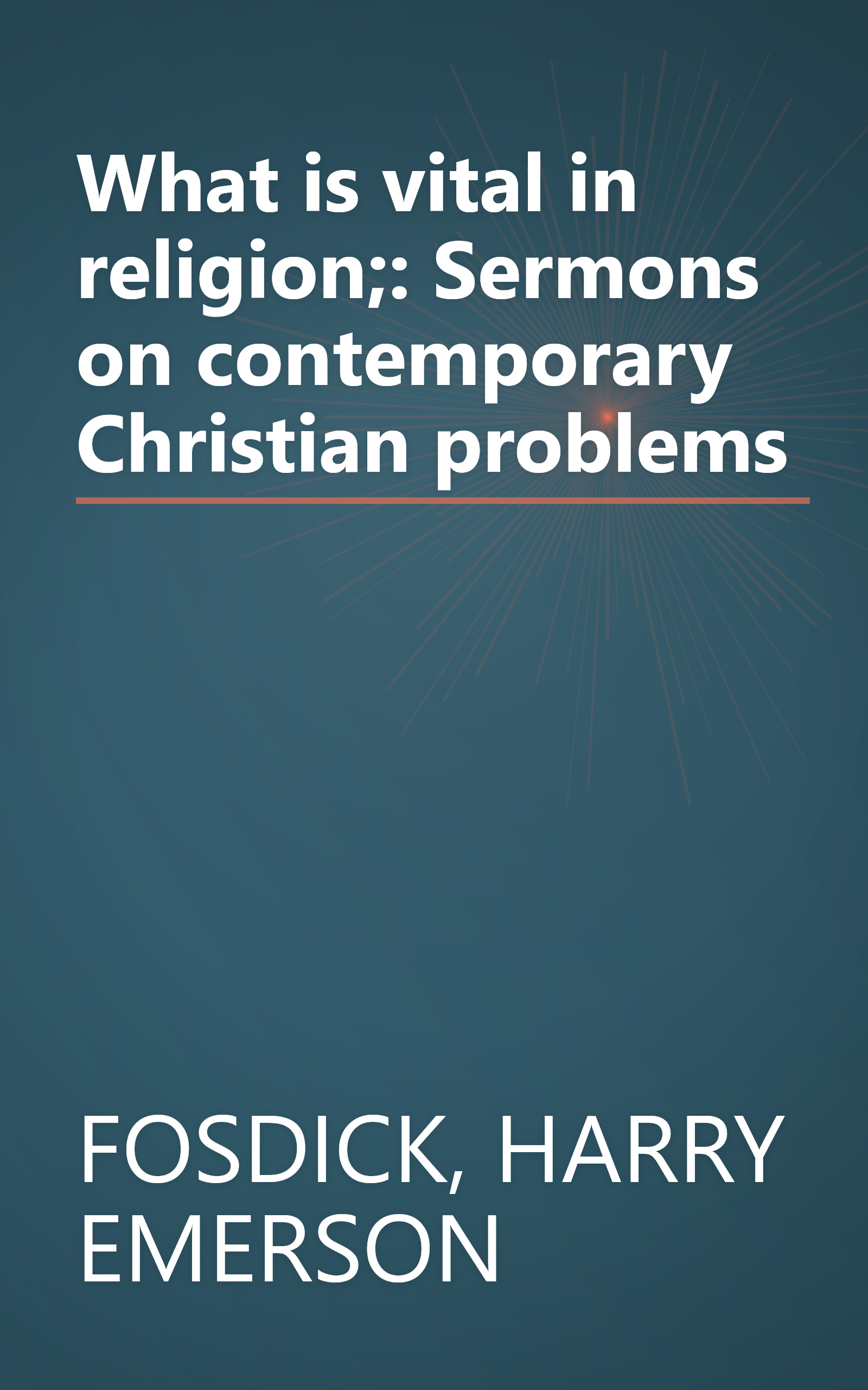 What is vital in religion;: Sermons on contemporary Christian problems book cover