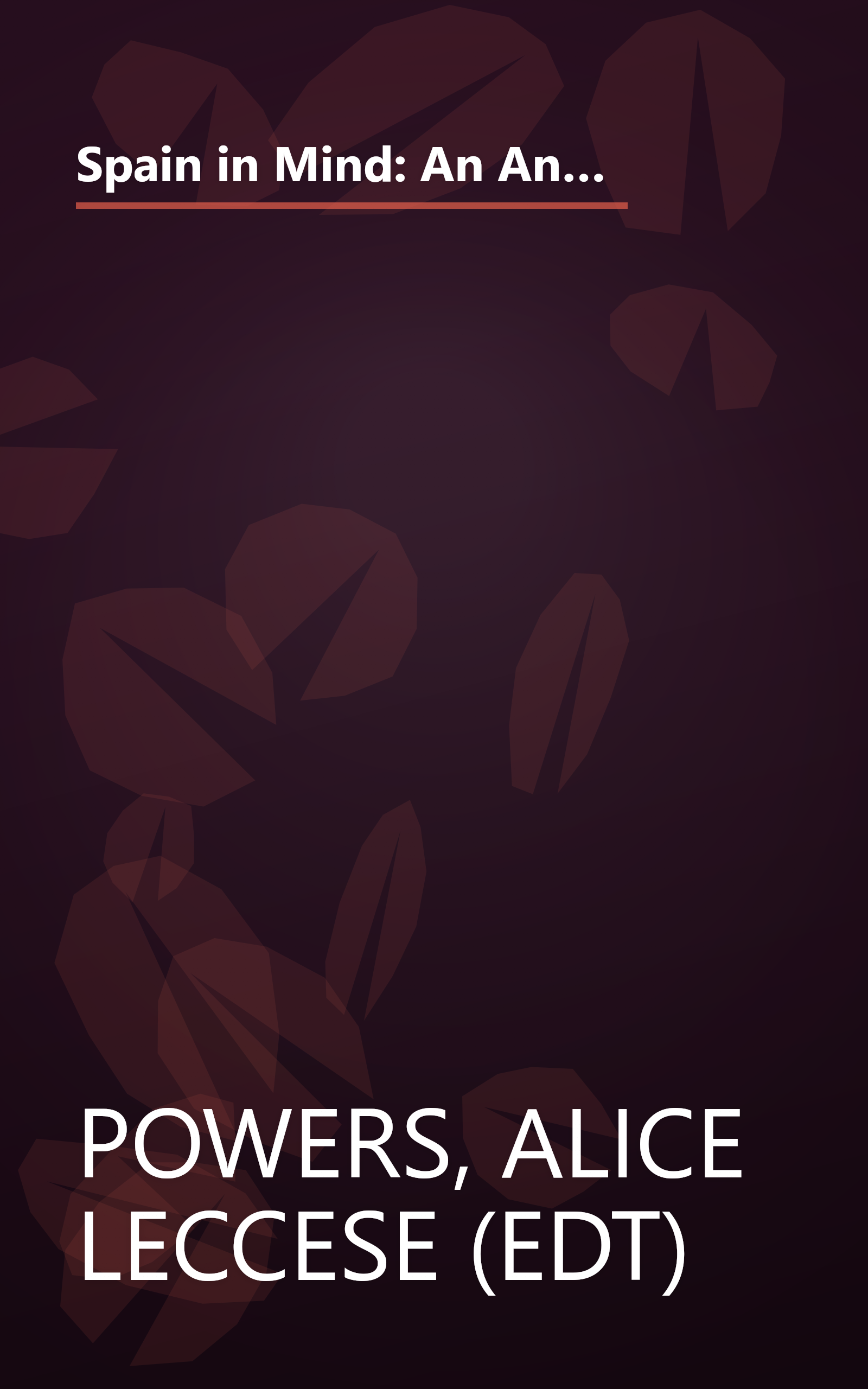 Spain in Mind: An Anthology: From Byron, Trollope, and Wharton to Auden, Orwell, and Hemingway--Three Centuries of Great Writers Entranced by Spain book cover