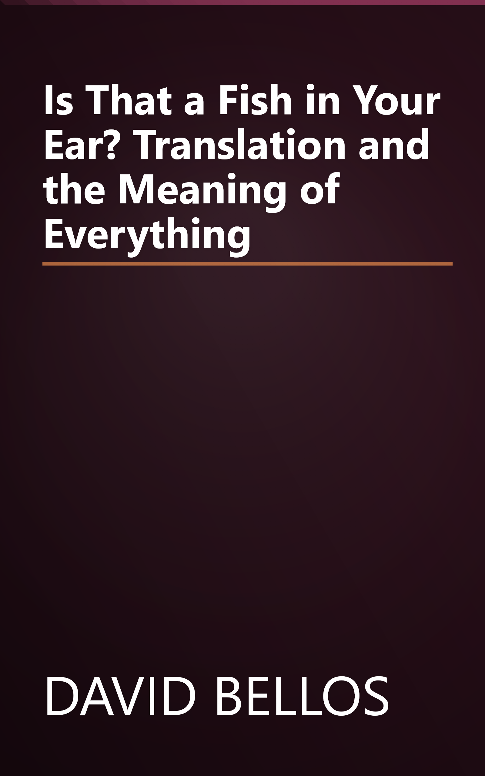 Is That a Fish in Your Ear? Translation and the Meaning of Everything book cover