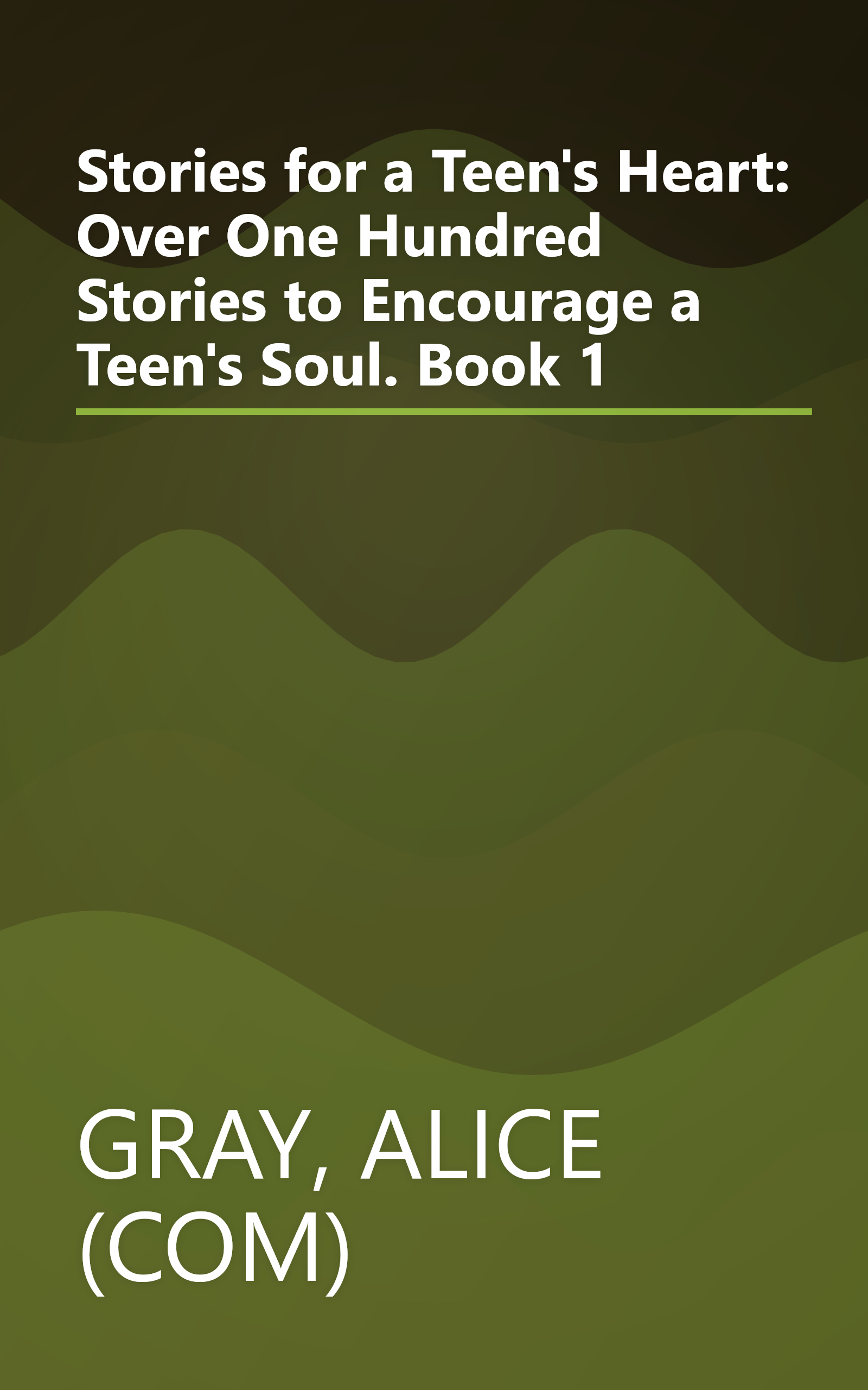Stories for a Teen's Heart: Over One Hundred Stories to Encourage a Teen's Soul. Book 1 book cover