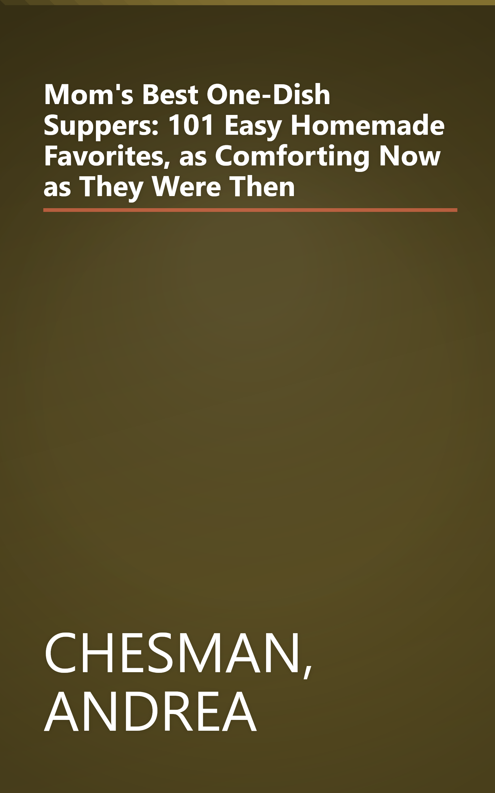 Mom's Best One-Dish Suppers: 101 Easy Homemade Favorites, as Comforting Now as They Were Then book cover