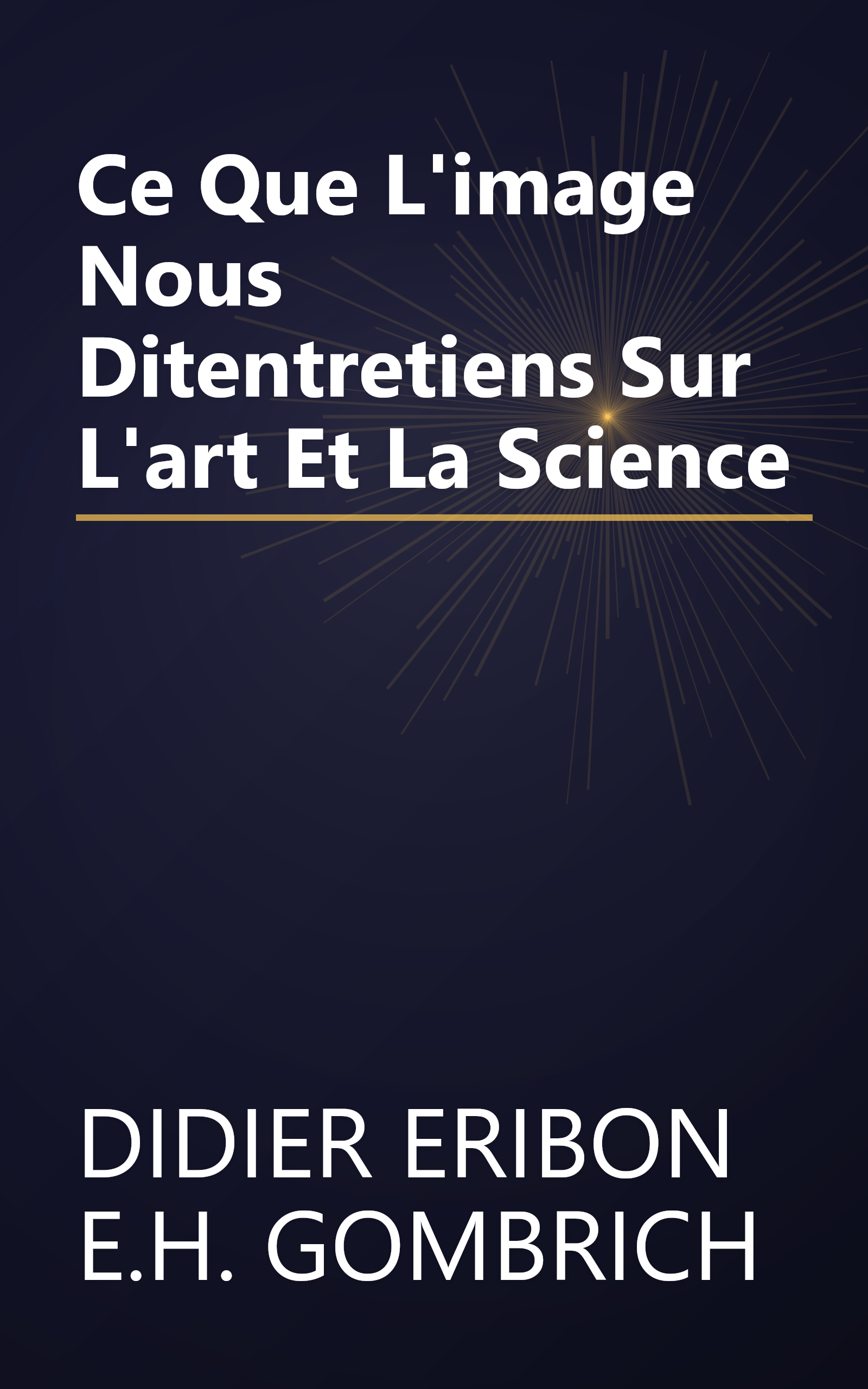 Ce Que L'image Nous Ditentretiens Sur L'art Et La Science book cover