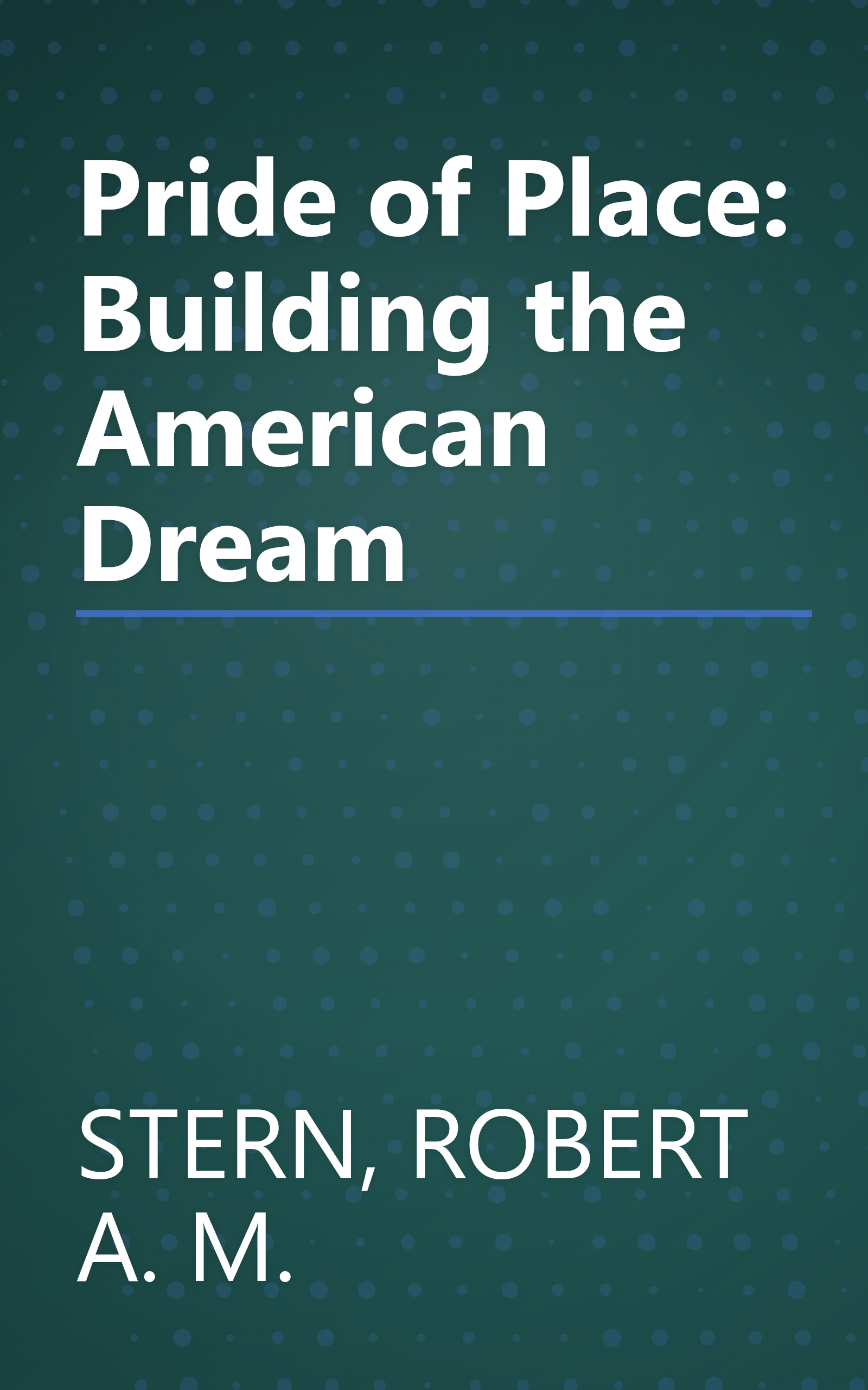 Pride of Place: Building the American Dream book cover