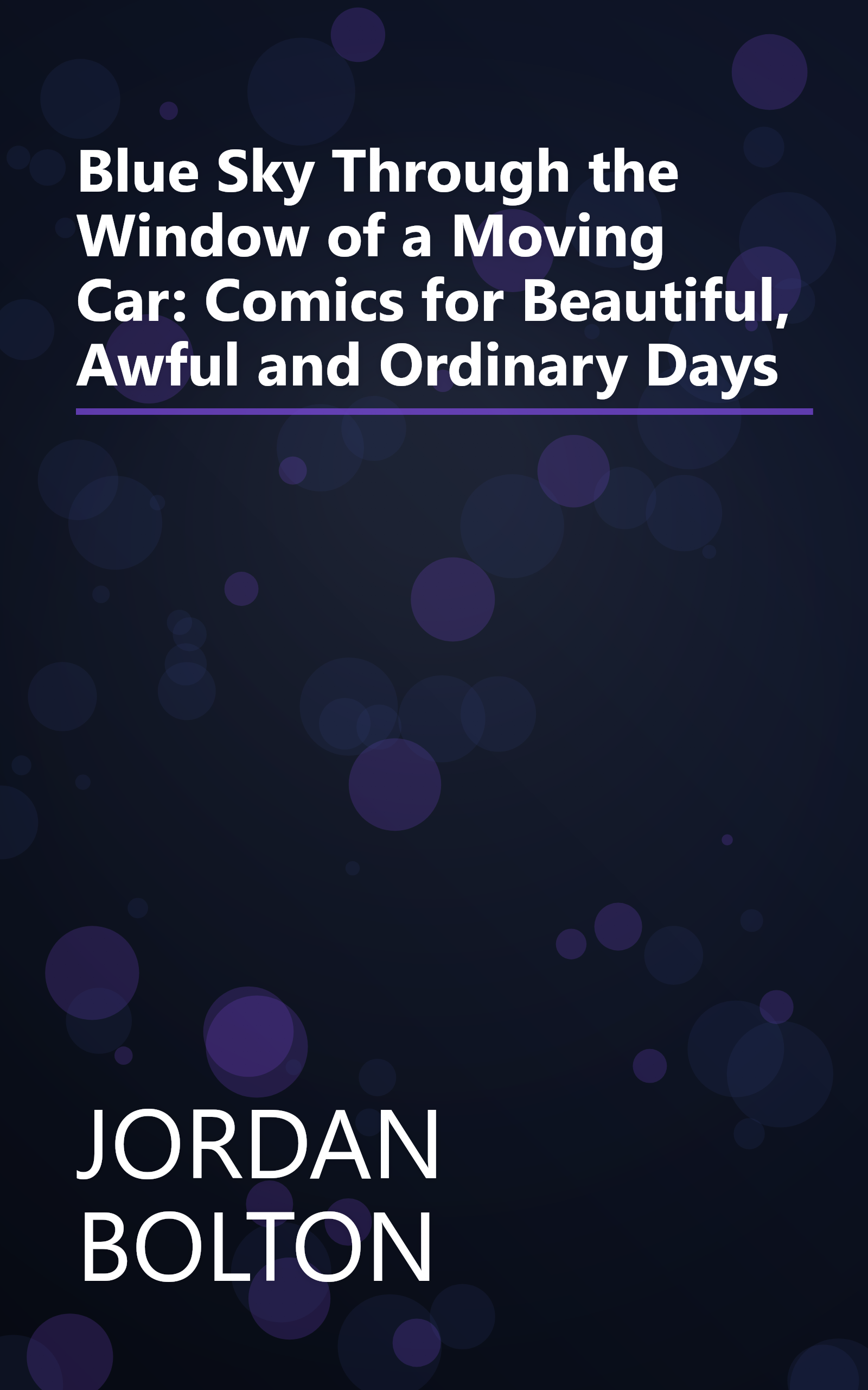 Blue Sky Through the Window of a Moving Car: Comics for Beautiful, Awful and Ordinary Days book cover