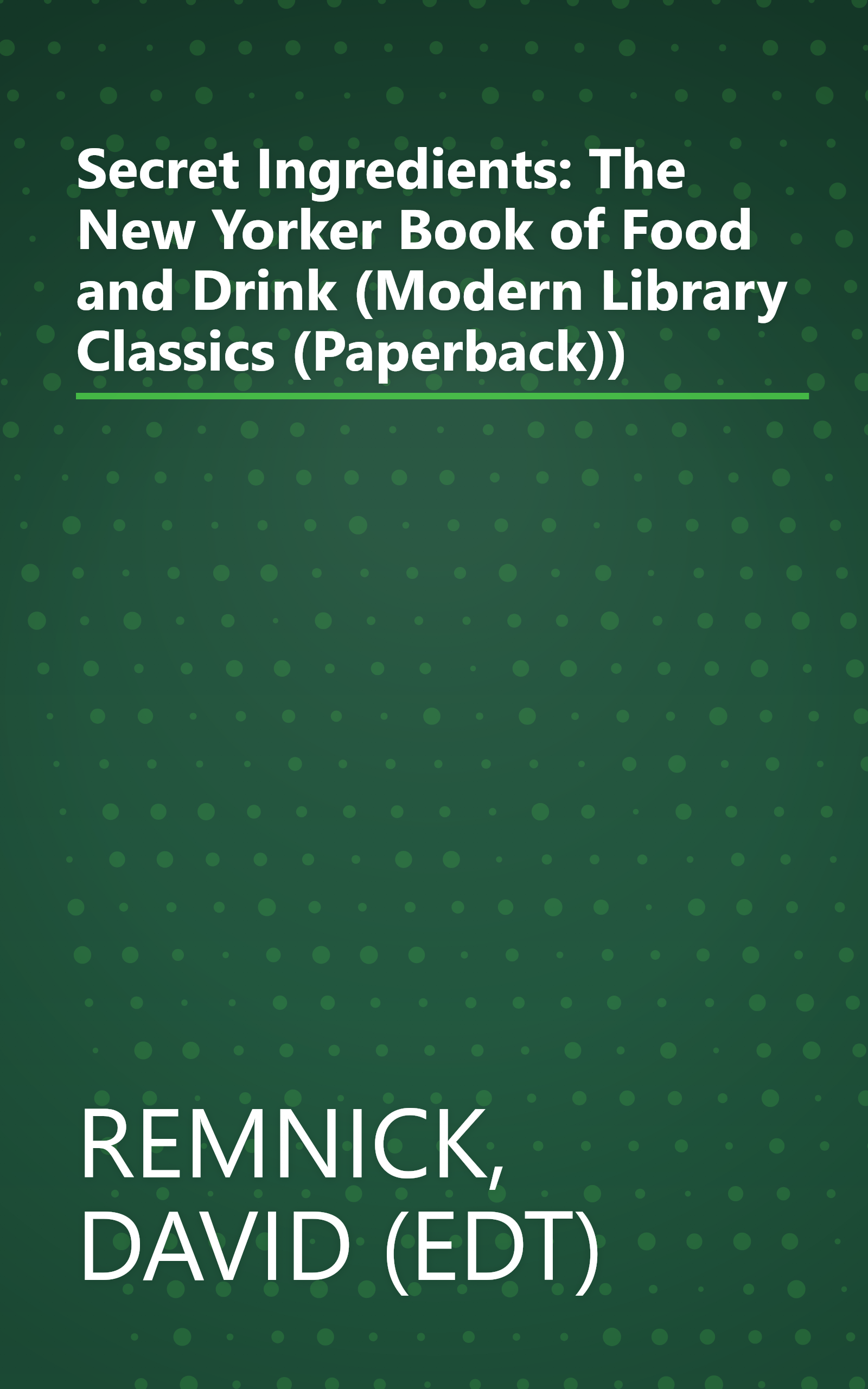 Secret Ingredients: The New Yorker Book of Food and Drink (Modern Library Classics (Paperback)) book cover