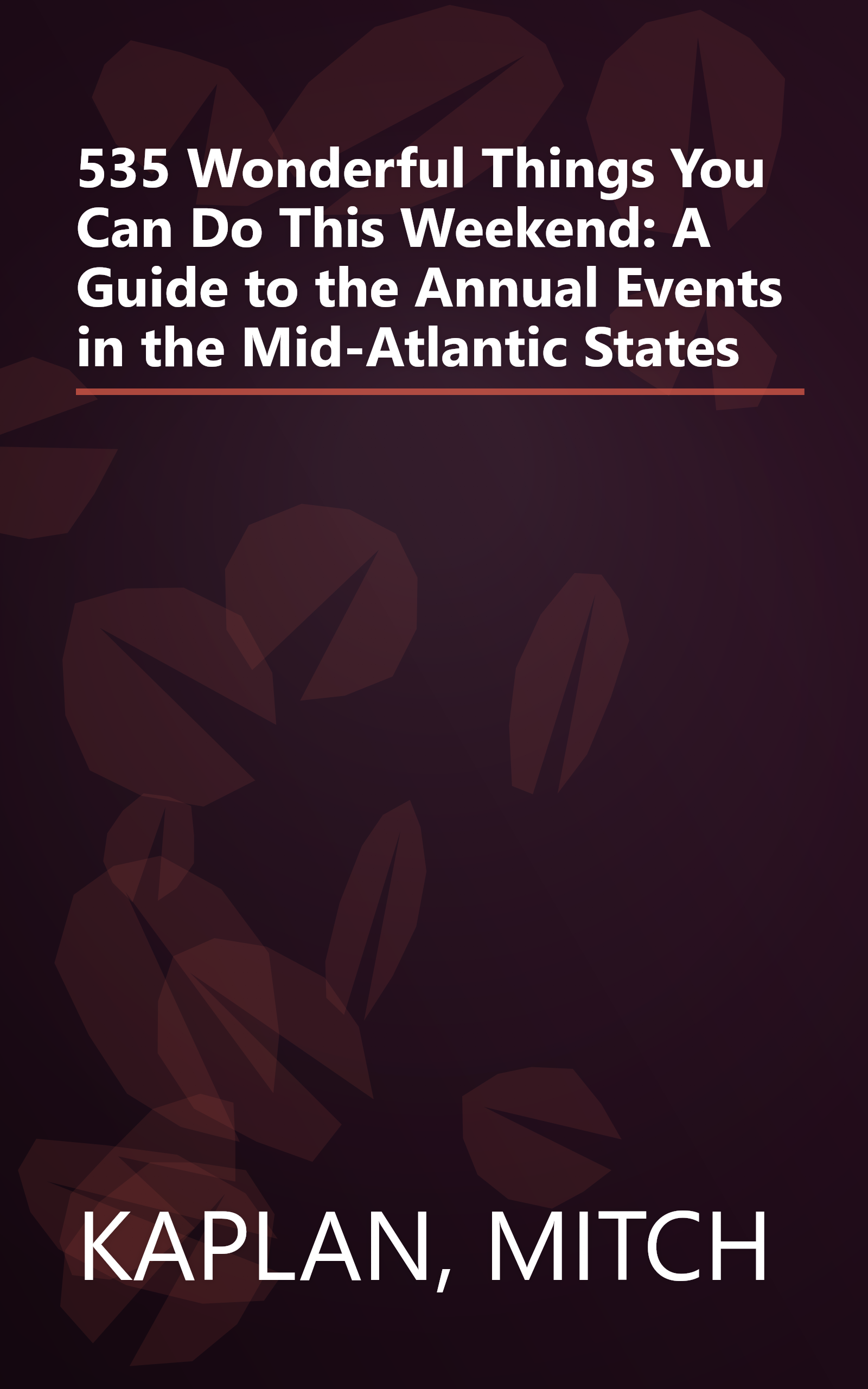 535 Wonderful Things You Can Do This Weekend: A Guide to the Annual Events in the Mid-Atlantic States book cover