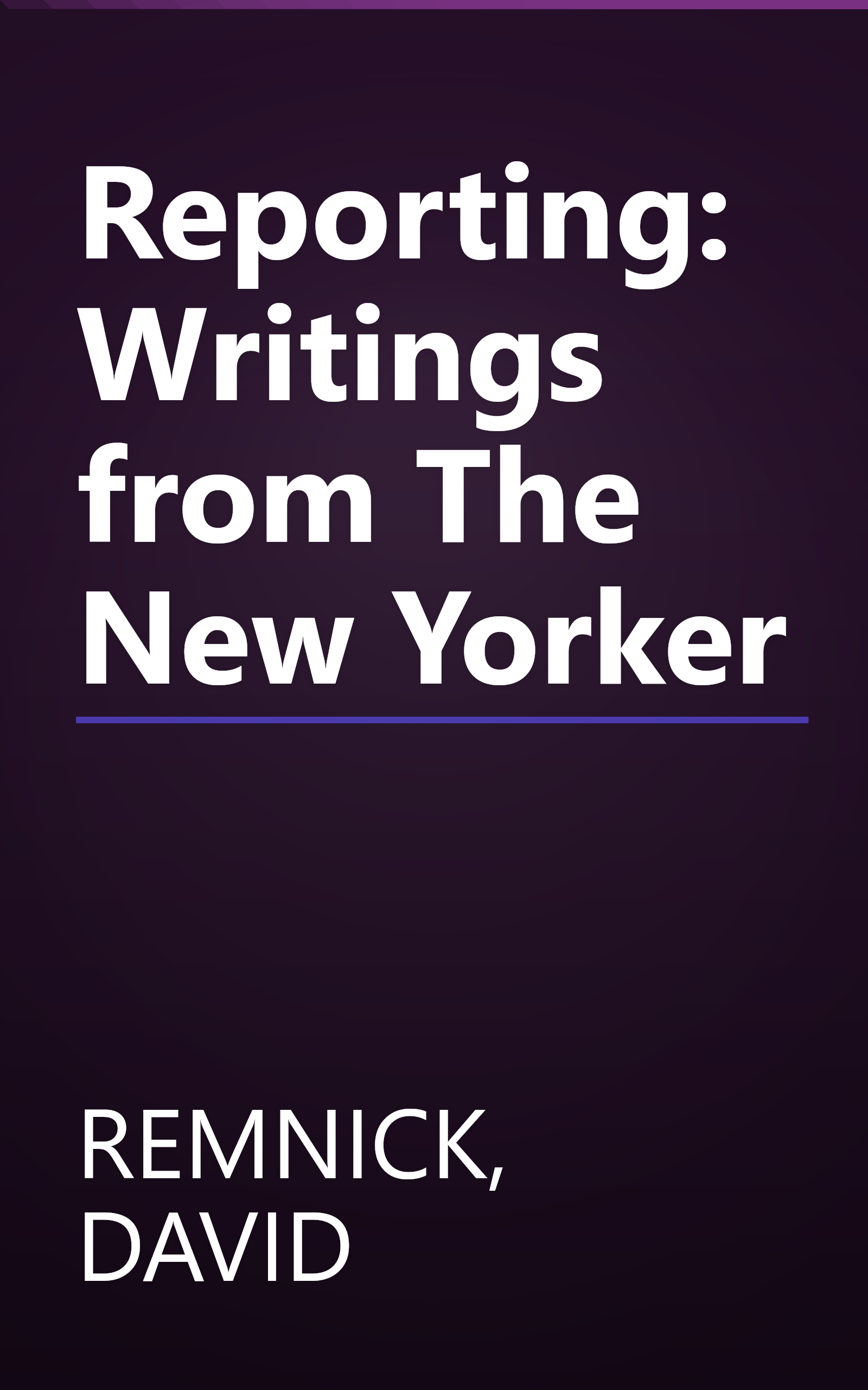 Reporting: Writings from The New Yorker book cover