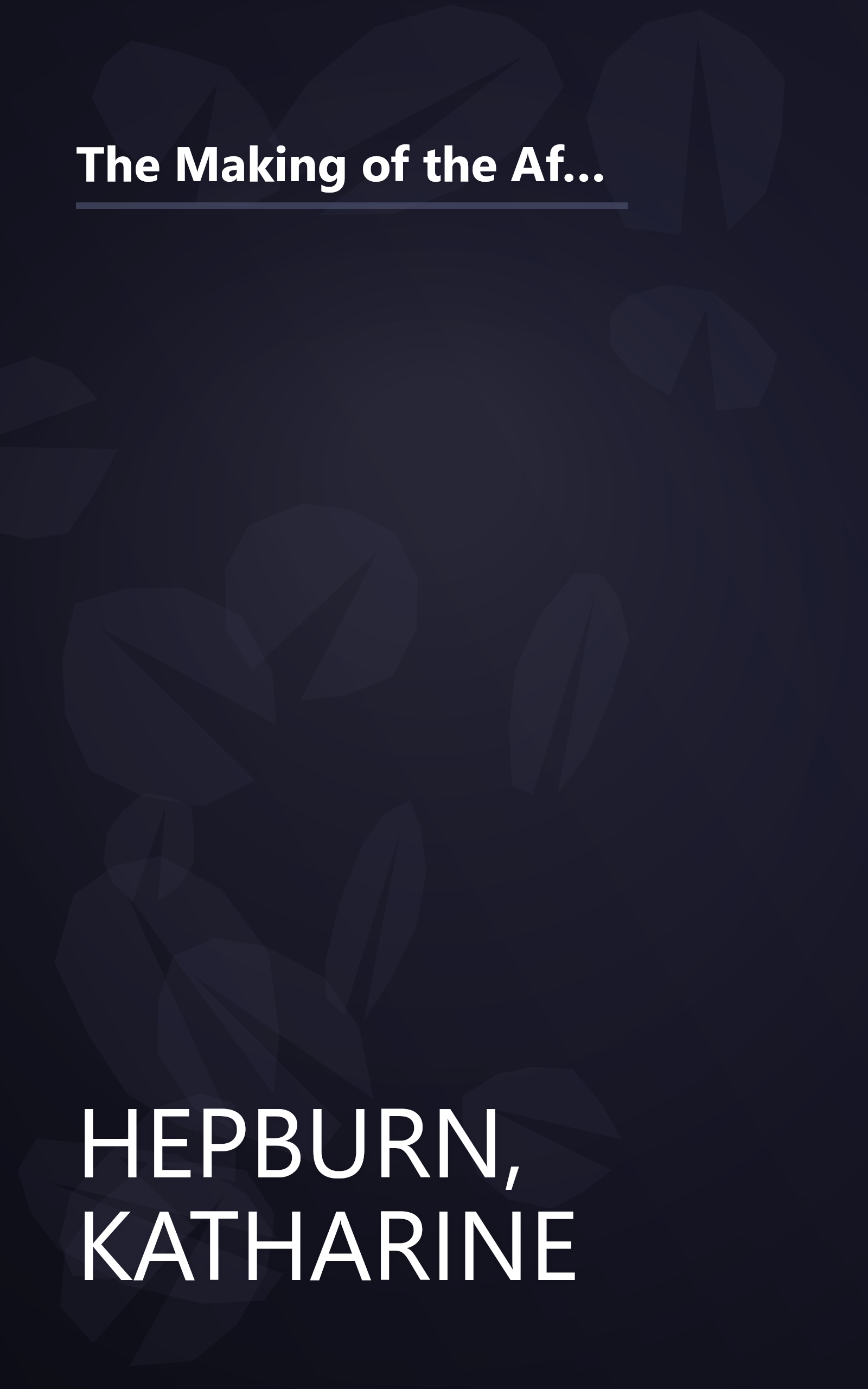 The Making of the African Queen: Or How I Went to Africa With Bogart, Bacall and Huston and Almost Lost My Mind book cover