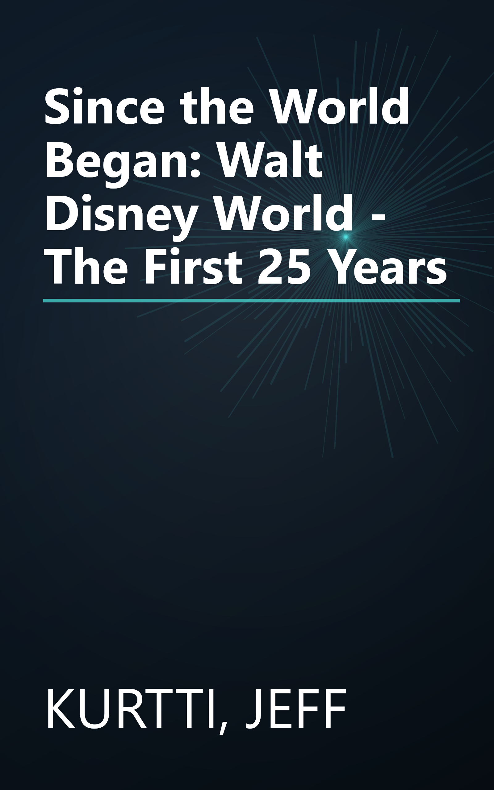 Since the World Began: Walt Disney World - The First 25 Years book cover