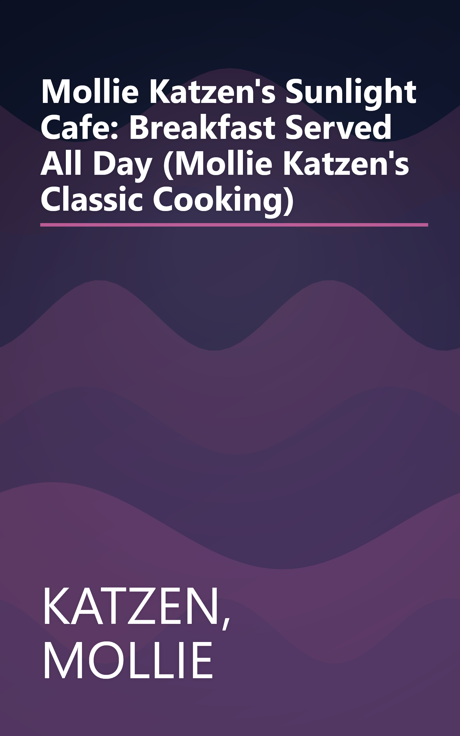 Mollie Katzen's Sunlight Cafe: Breakfast Served All Day (Mollie Katzen's Classic Cooking) book cover