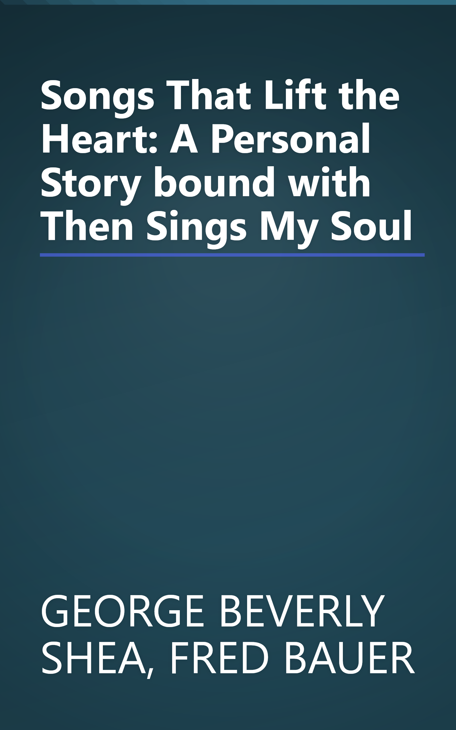 Songs That Lift the Heart: A Personal Story bound with Then Sings My Soul book cover