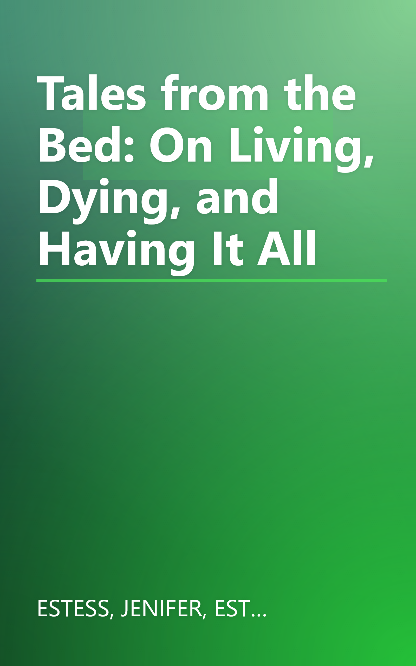 Tales from the Bed: On Living, Dying, and Having It All book cover