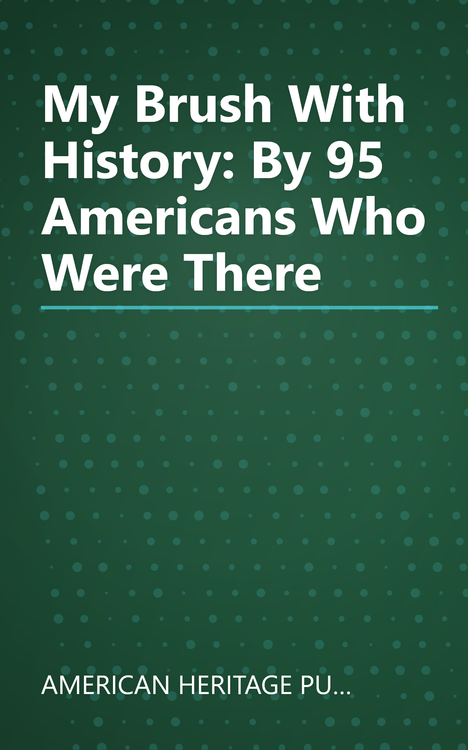 My Brush With History: By 95 Americans Who Were There book cover