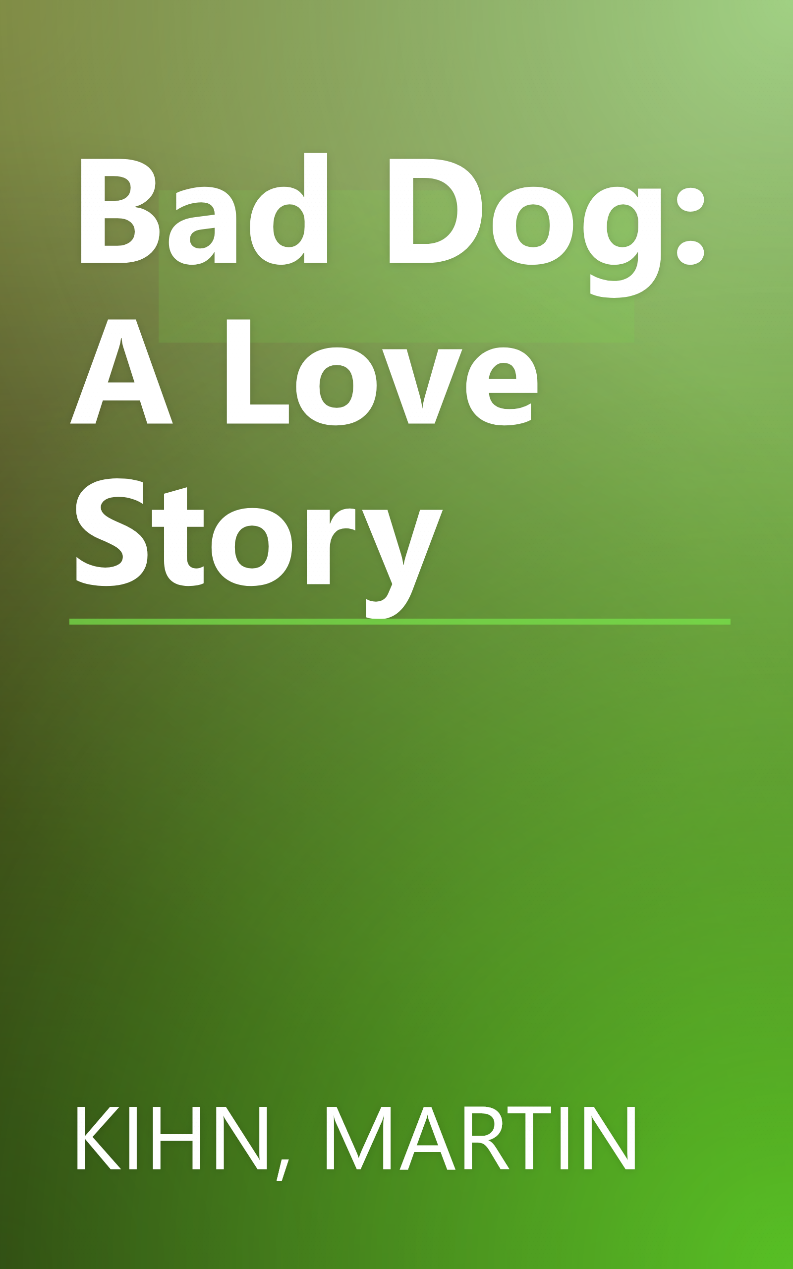 Bad Dog: A Love Story book cover