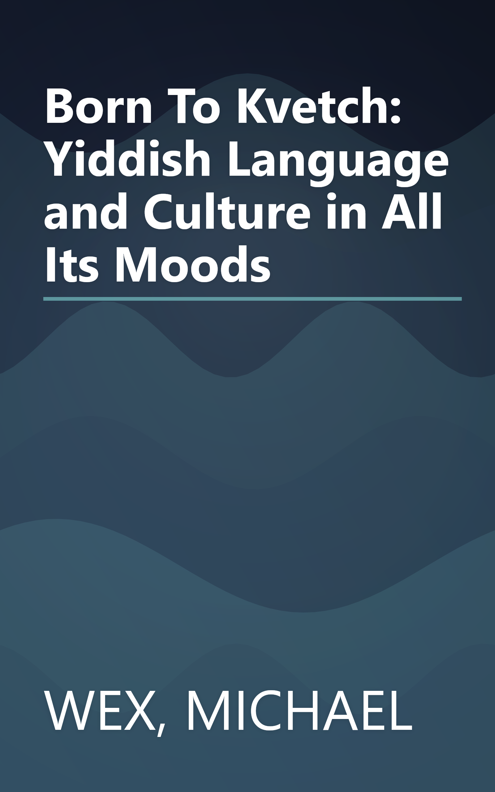Born To Kvetch: Yiddish Language and Culture in All Its Moods book cover