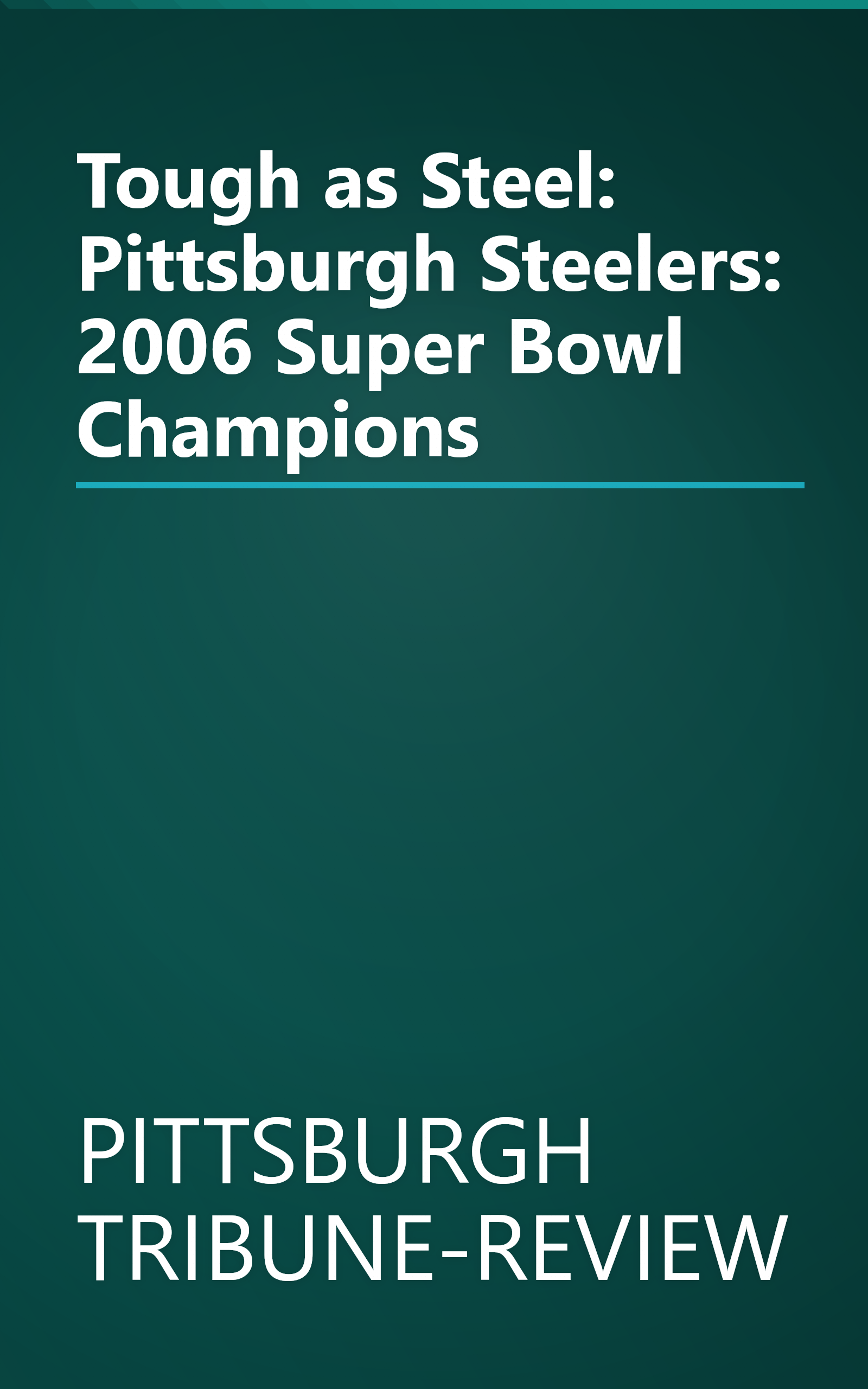 Tough as Steel: Pittsburgh Steelers: 2006 Super Bowl Champions book cover