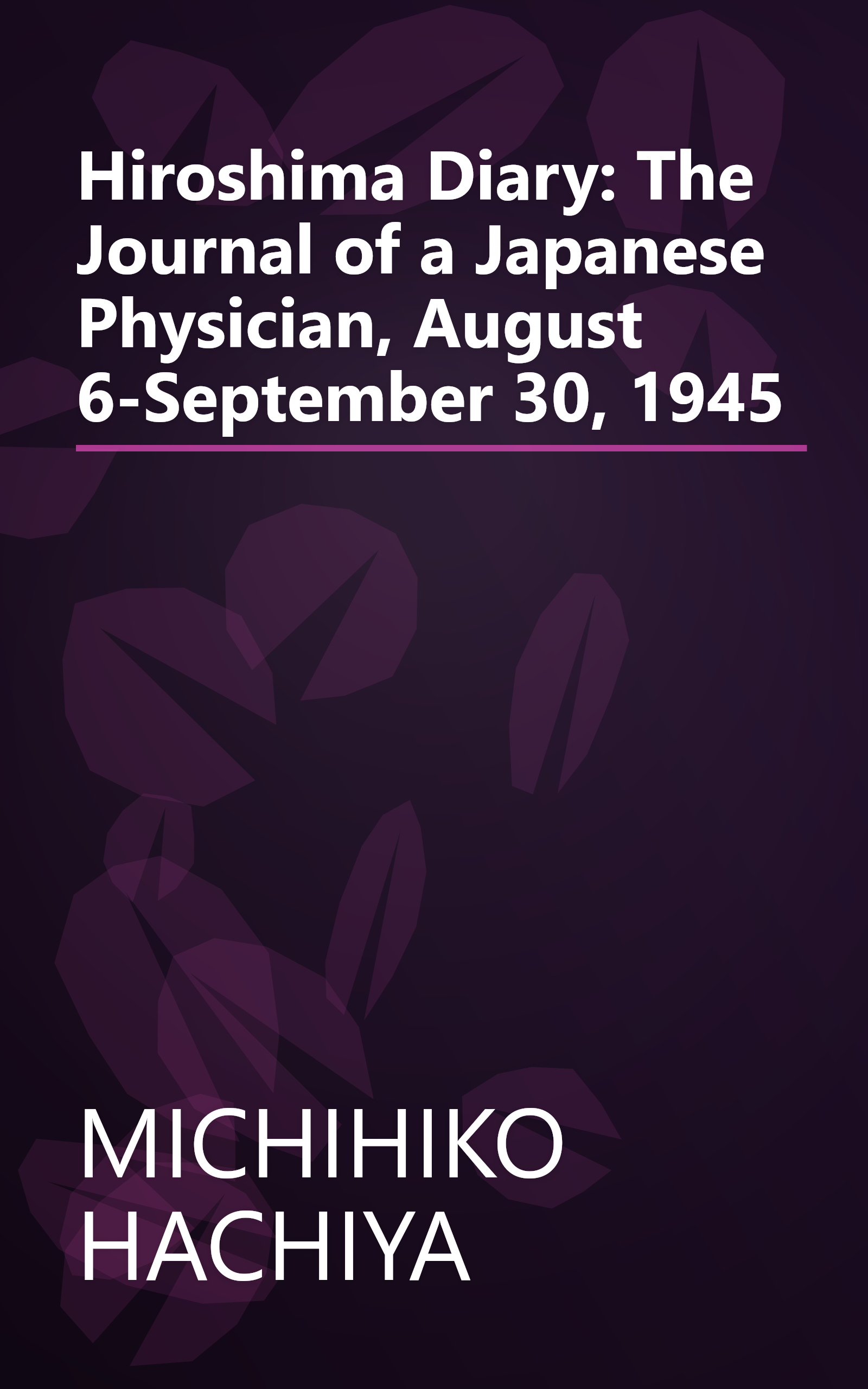 Hiroshima Diary: The Journal of a Japanese Physician, August 6-September 30, 1945 book cover