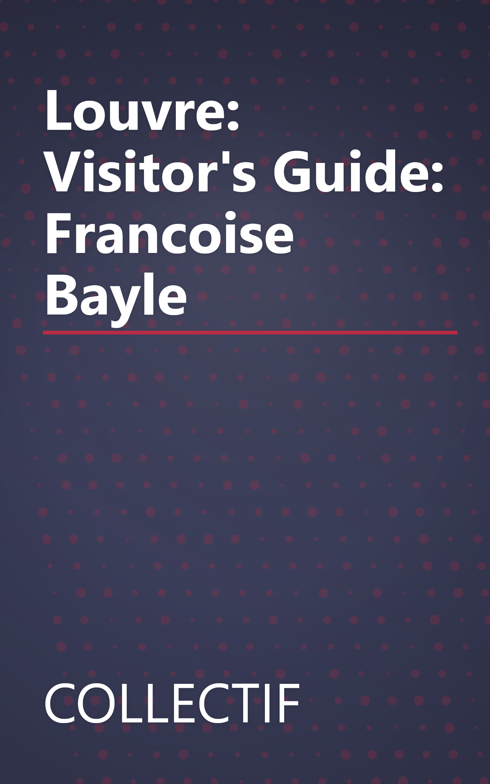 Louvre: Visitor's Guide: Francoise Bayle book cover