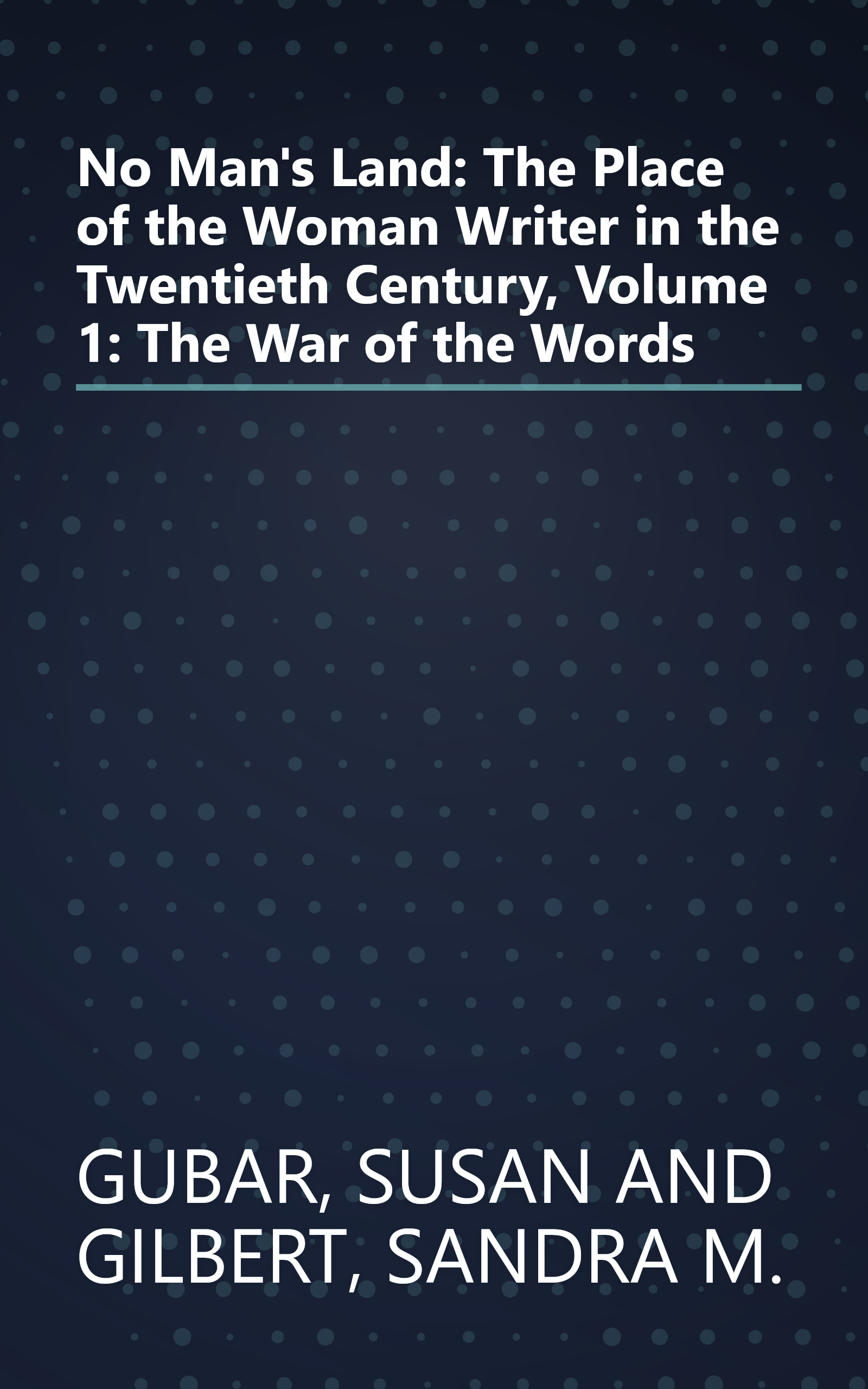 No Man's Land: The Place of the Woman Writer in the Twentieth Century, Volume 1: The War of the Words book cover