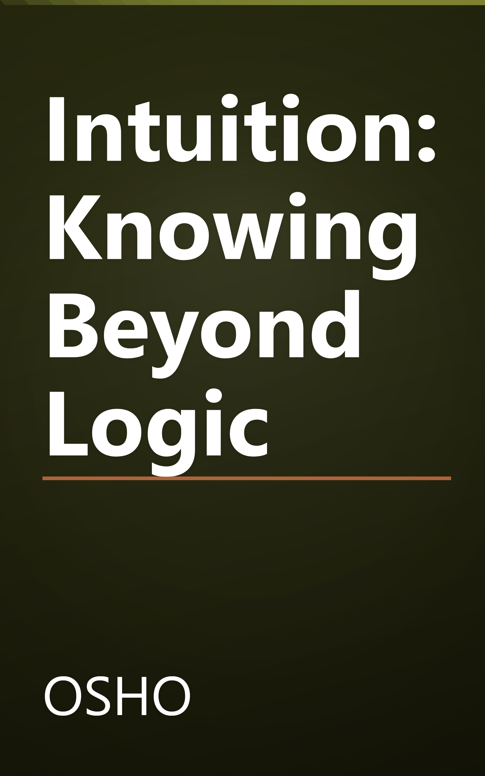 Intuition: Knowing Beyond Logic book cover