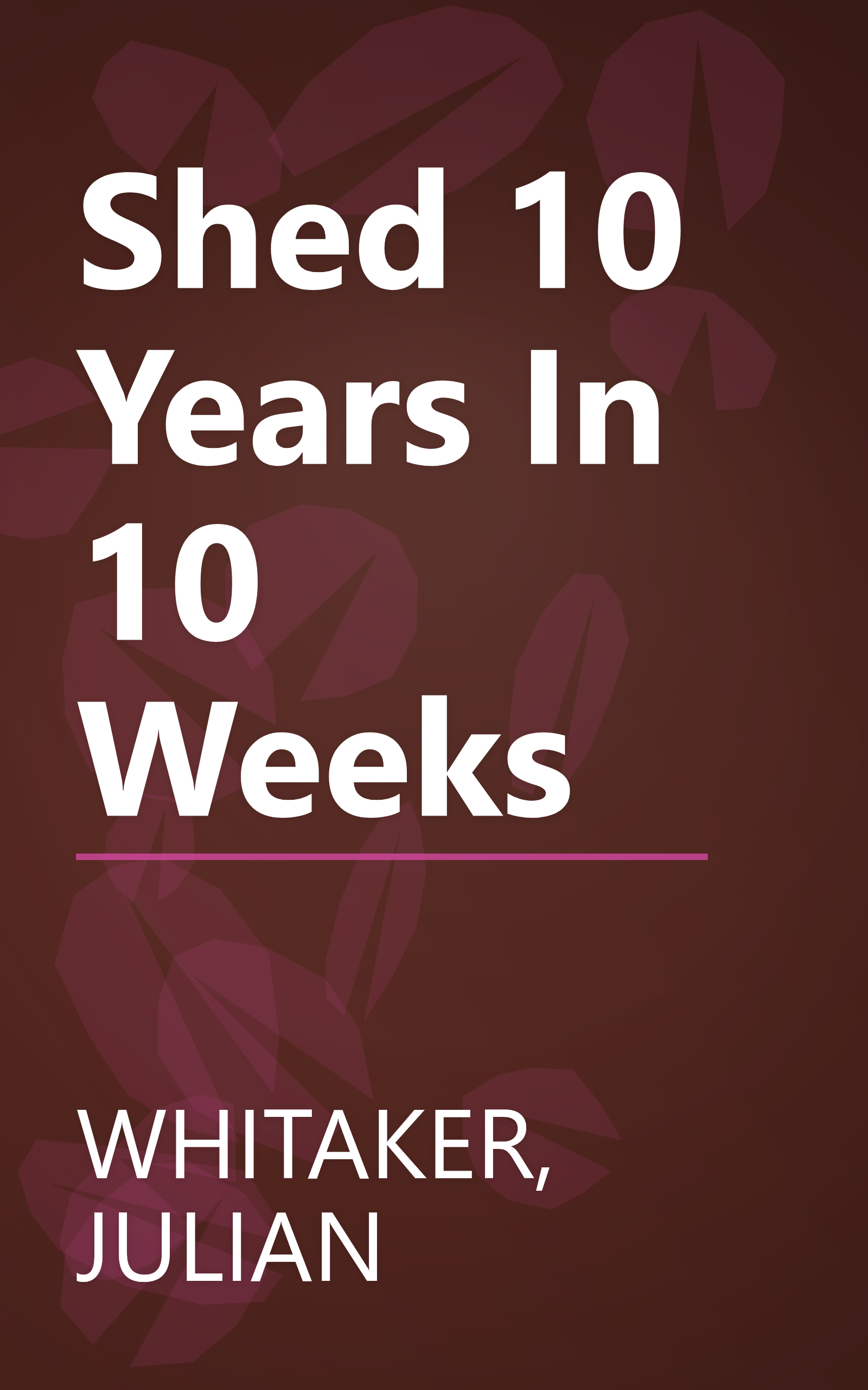 Shed 10 Years In 10 Weeks book cover