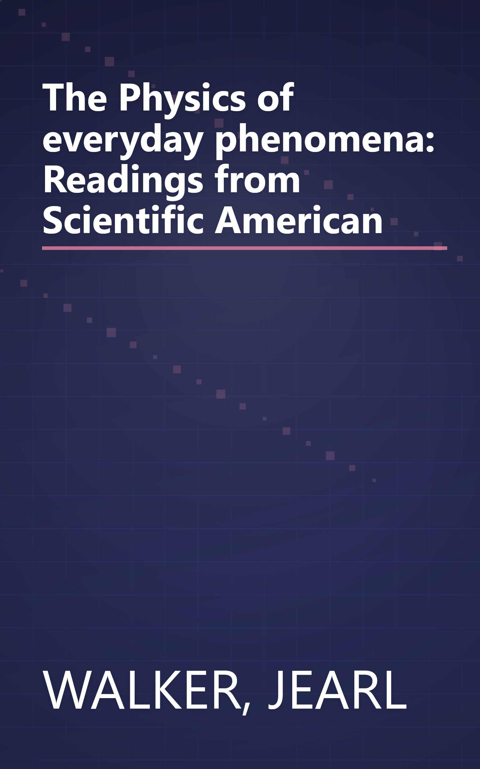The Physics of everyday phenomena: Readings from Scientific American book cover