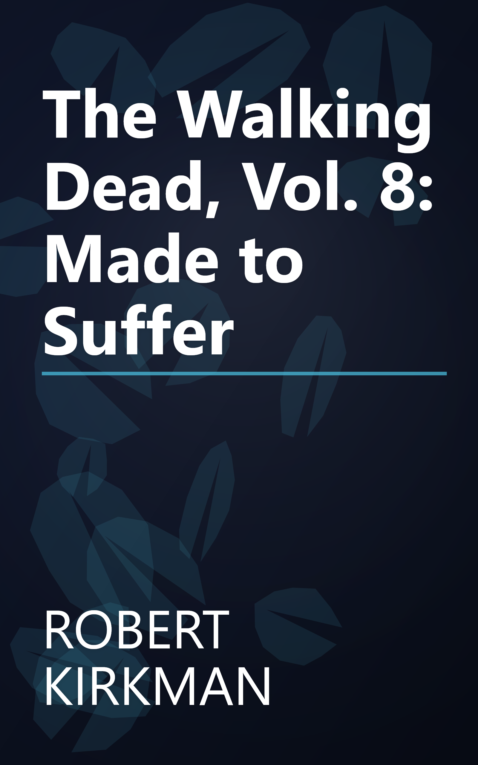The Walking Dead, Vol. 8: Made to Suffer book cover
