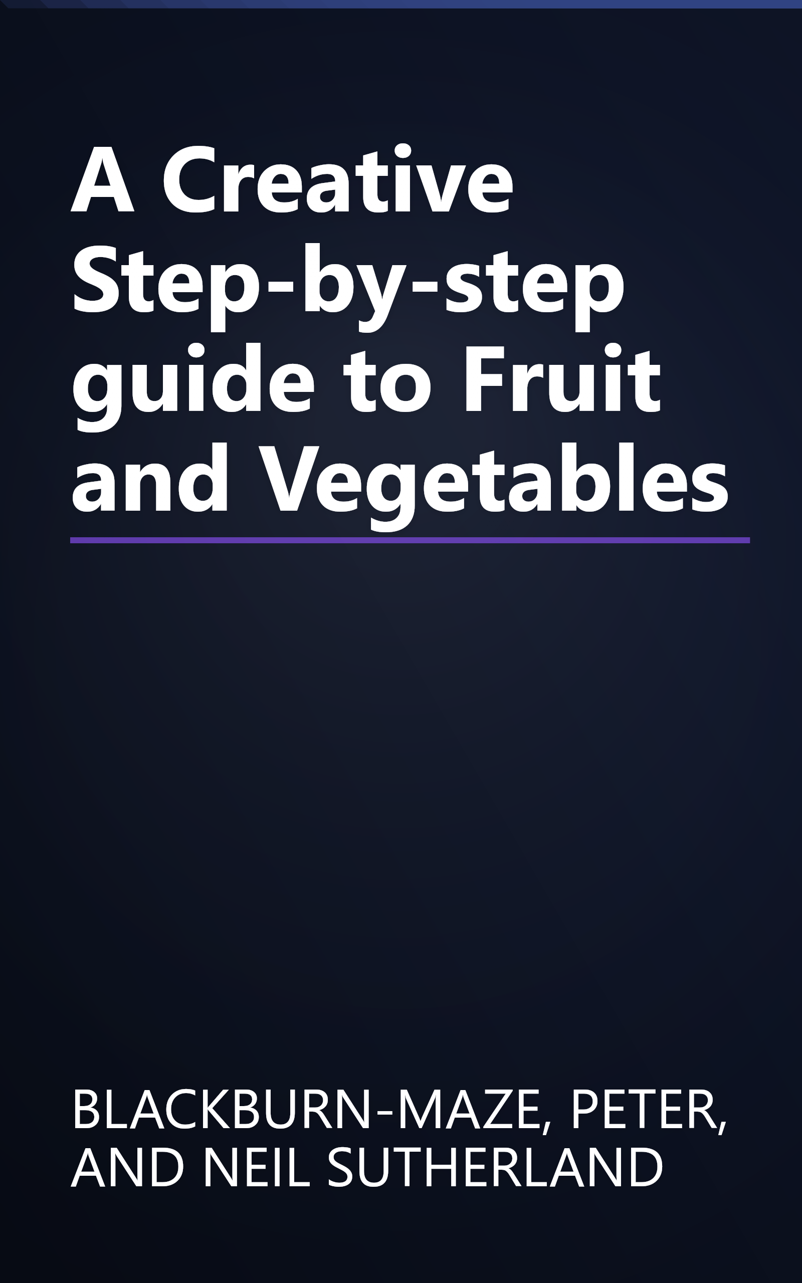 A Creative Step-by-step guide to Fruit and Vegetables book cover