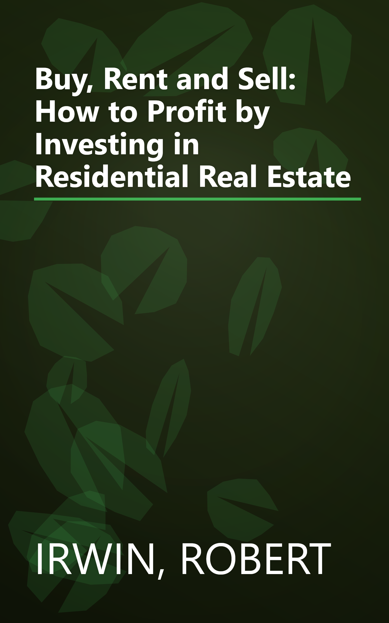 Buy, Rent and Sell: How to Profit by Investing in Residential Real Estate book cover