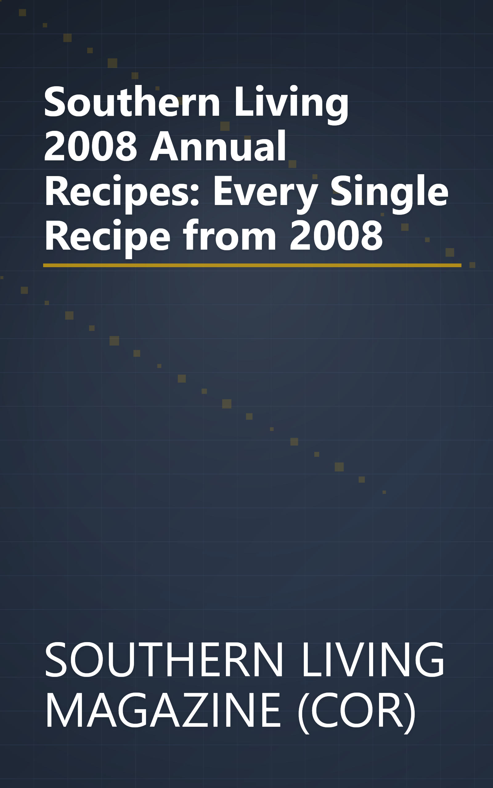 Southern Living 2008 Annual Recipes: Every Single Recipe from 2008 book cover