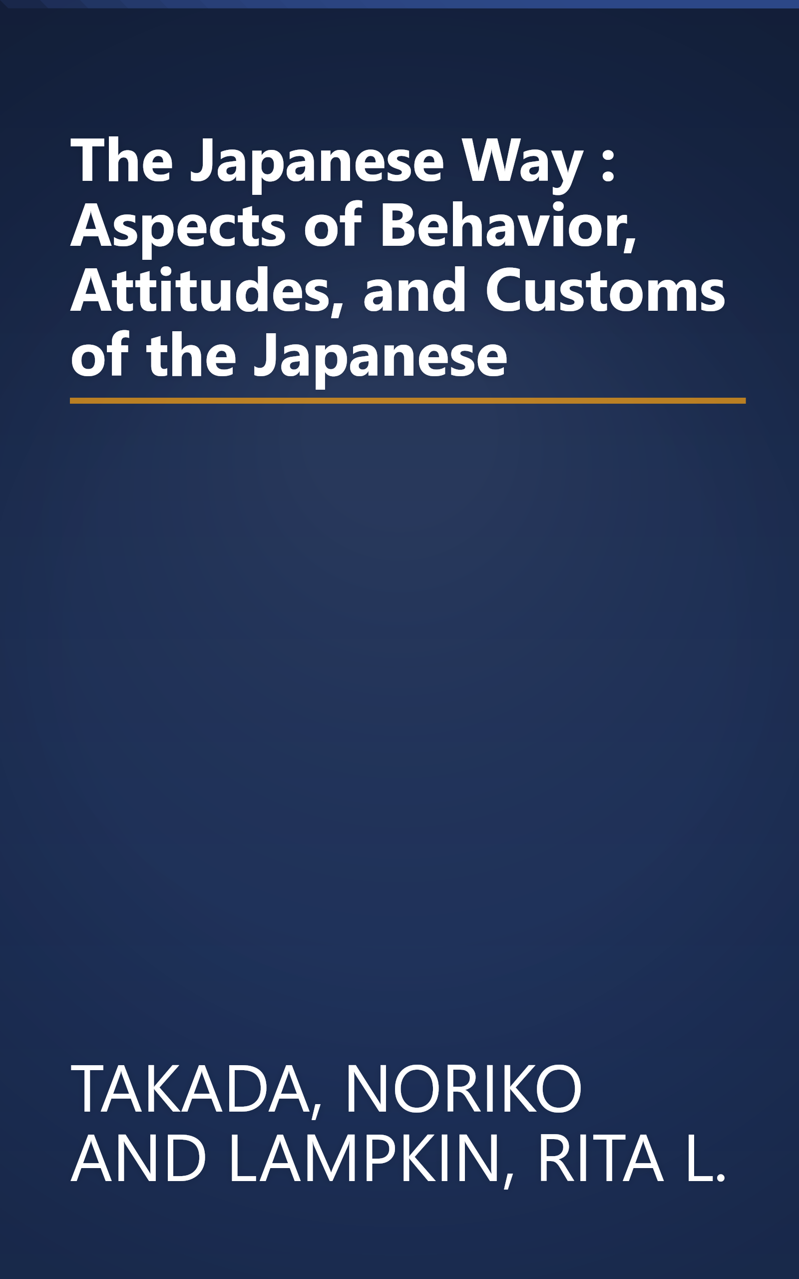 The Japanese Way : Aspects of Behavior, Attitudes, and Customs of the Japanese book cover