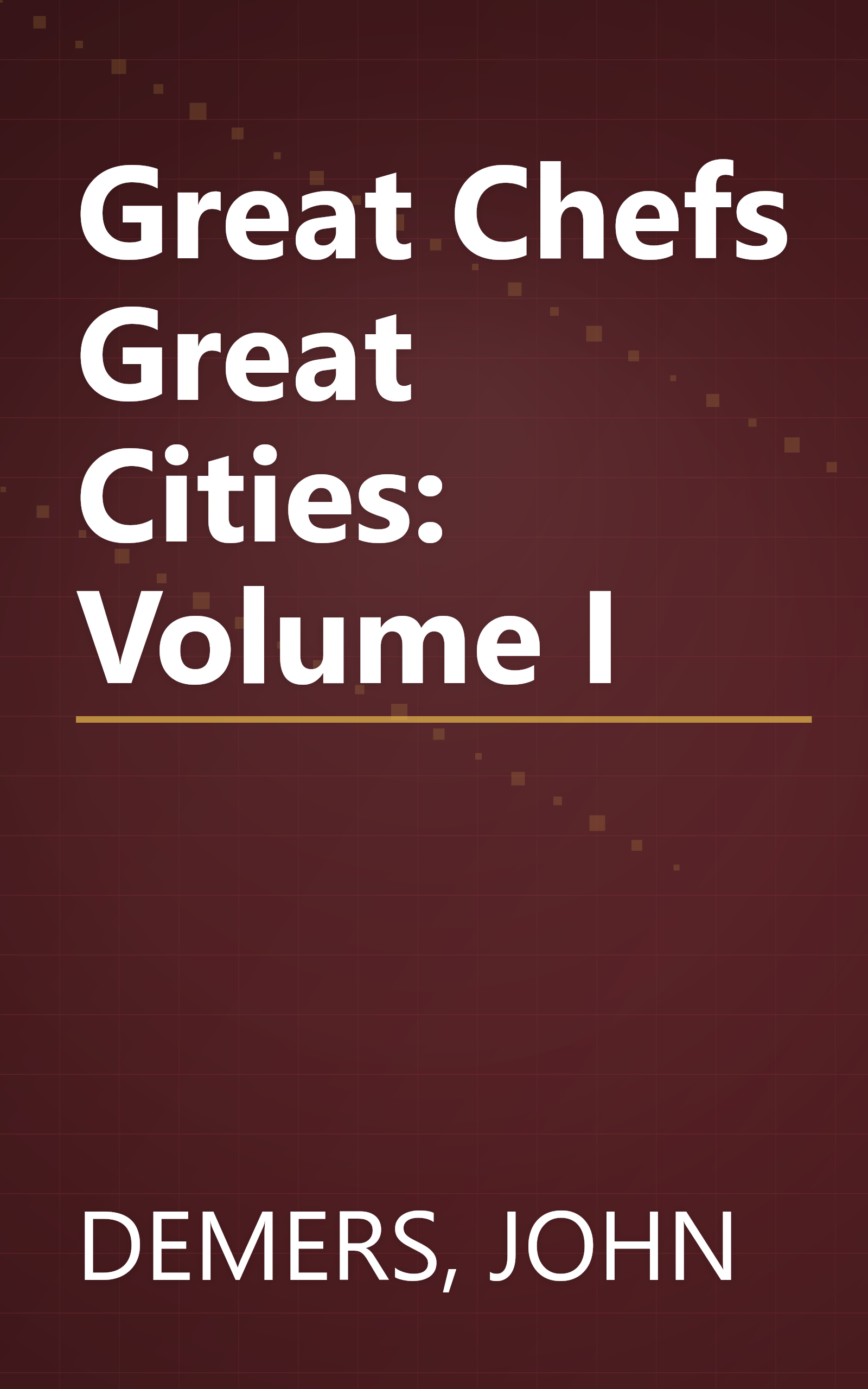 Great Chefs Great Cities: Volume I book cover