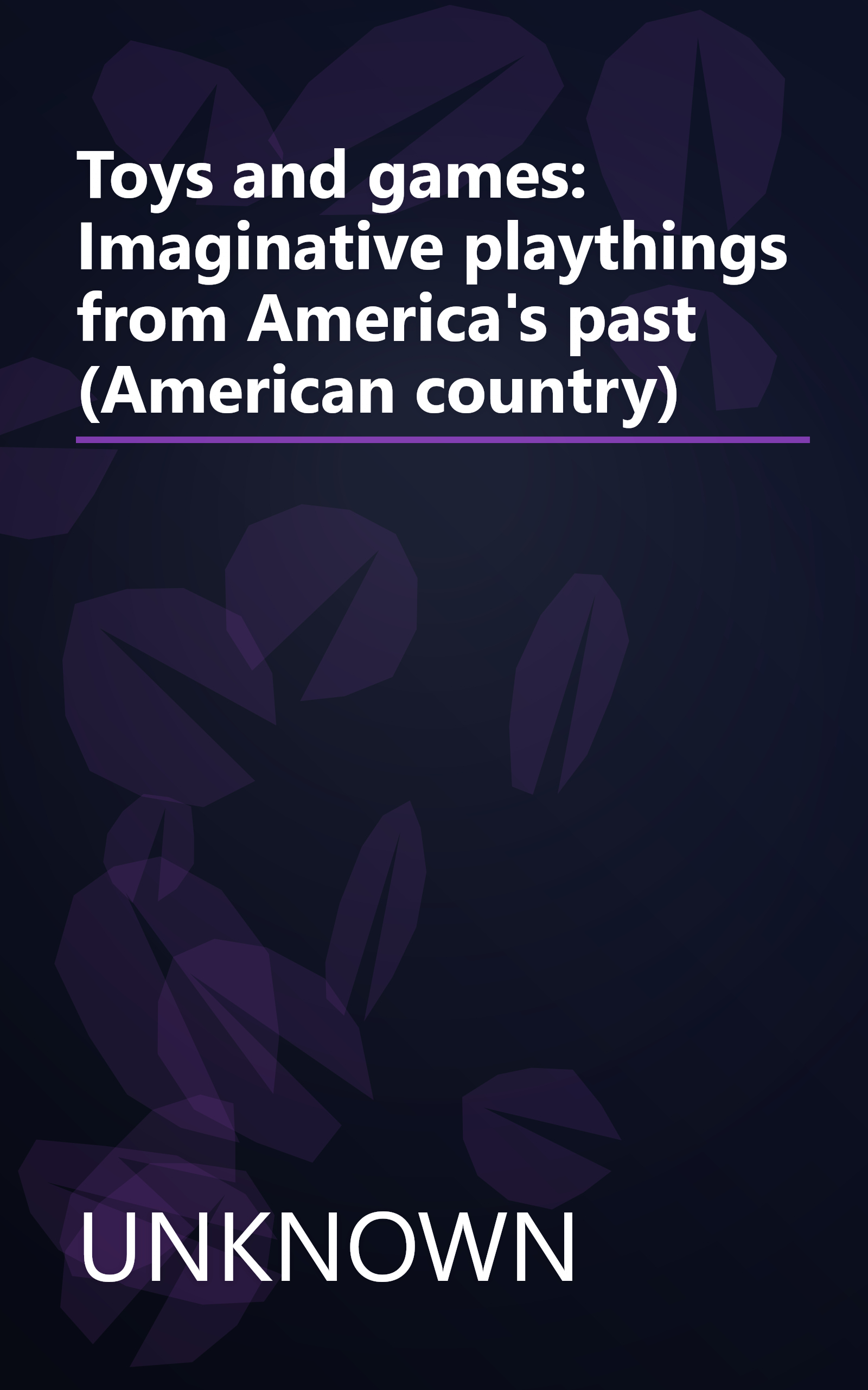 Toys and games: Imaginative playthings from America's past (American country) book cover